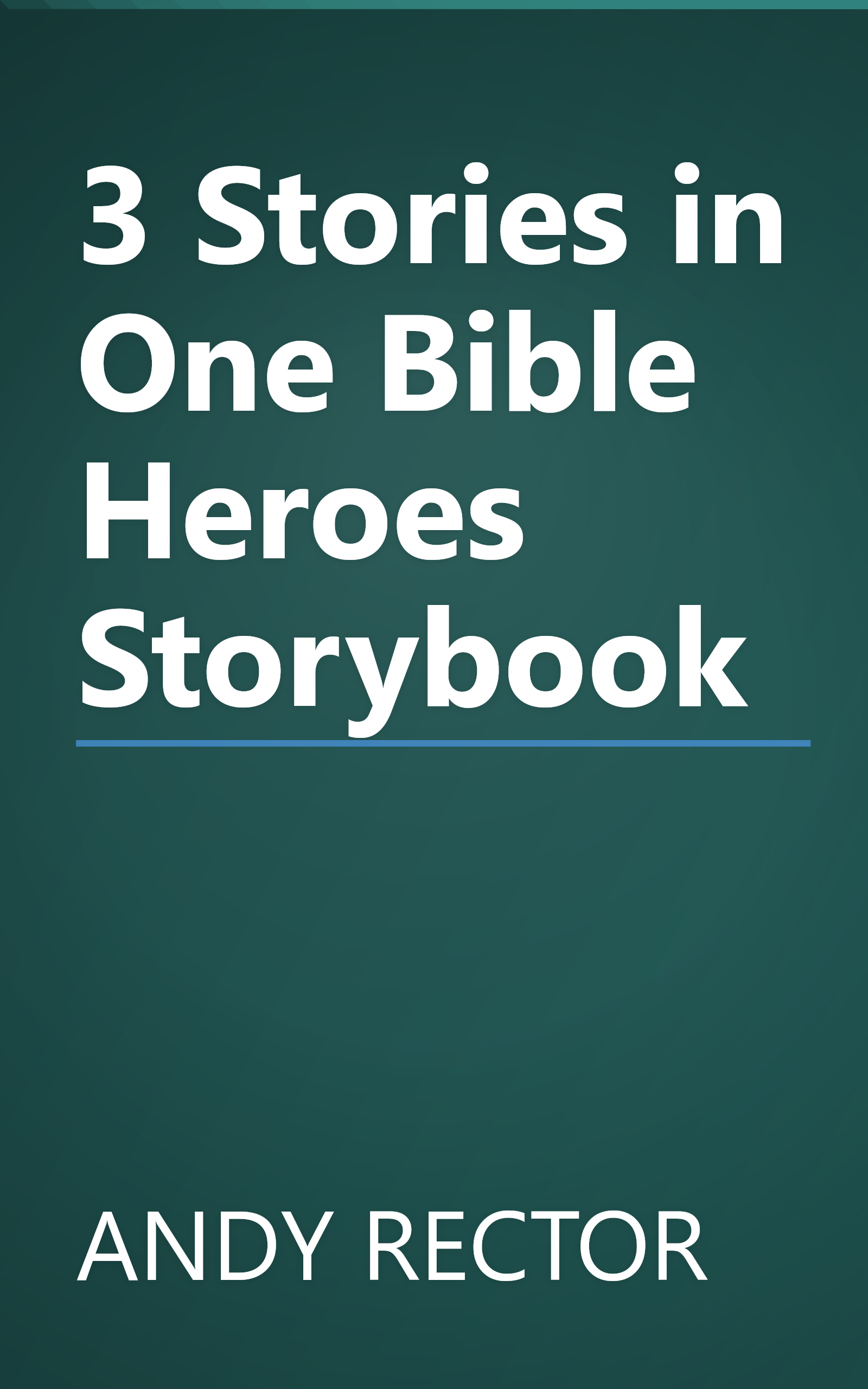 3 Stories in One Bible Heroes Storybook book cover