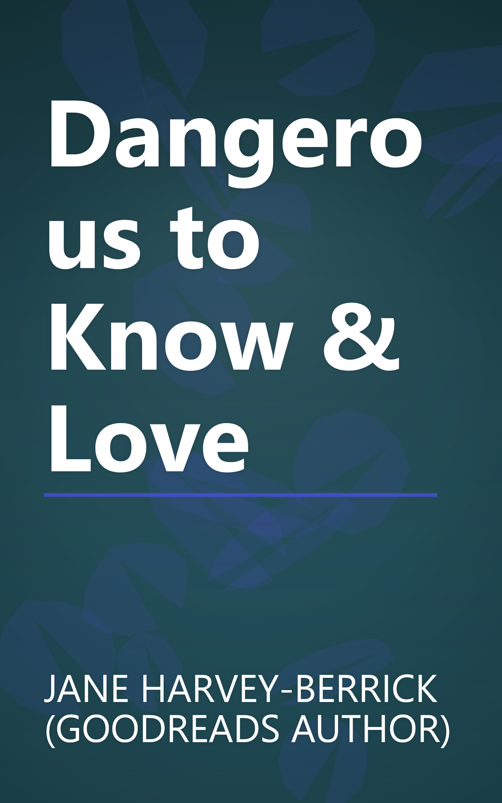 Dangerous to Know & Love book cover