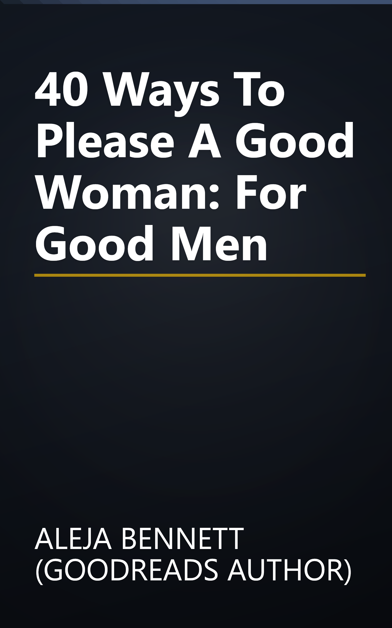 40 Ways To Please A Good Woman: For Good Men book cover