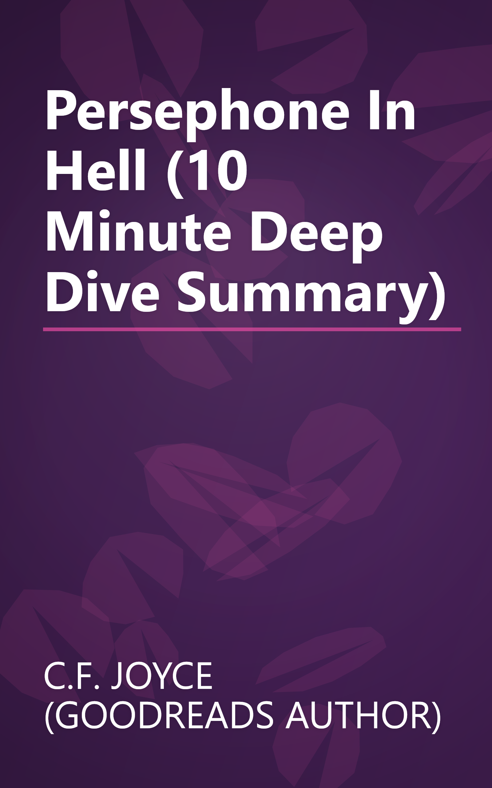 Persephone In Hell (10 Minute   Deep Dive Summary) book cover