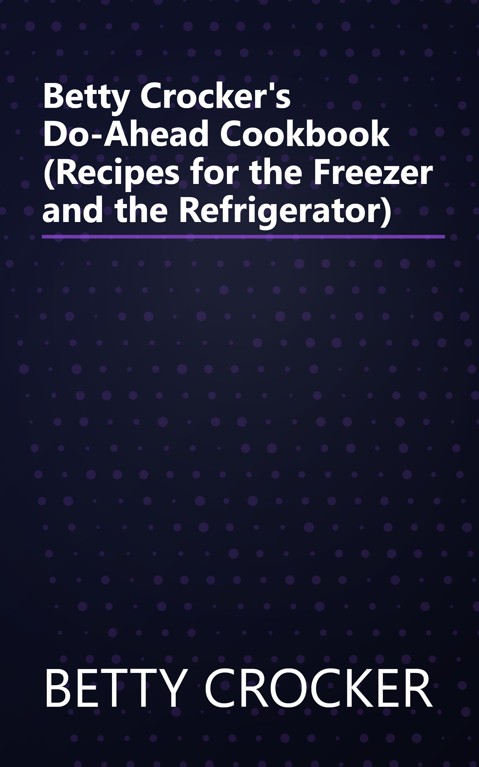 Betty Crocker's Do-Ahead Cookbook (Recipes for the Freezer and the Refrigerator) book cover