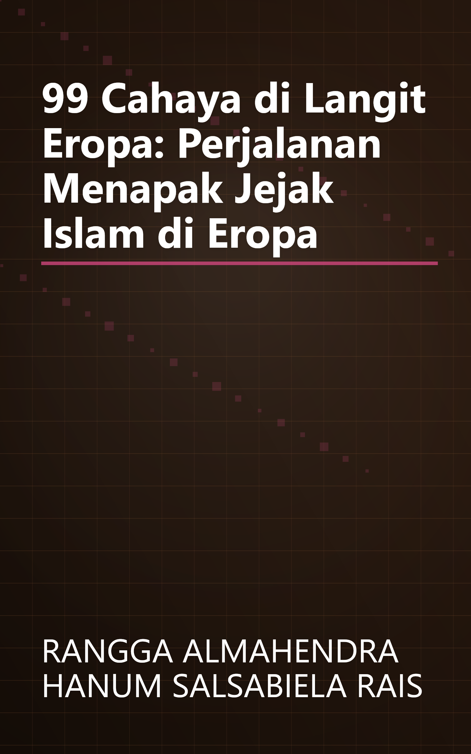 99 Cahaya di Langit Eropa: Perjalanan Menapak Jejak Islam di Eropa book cover