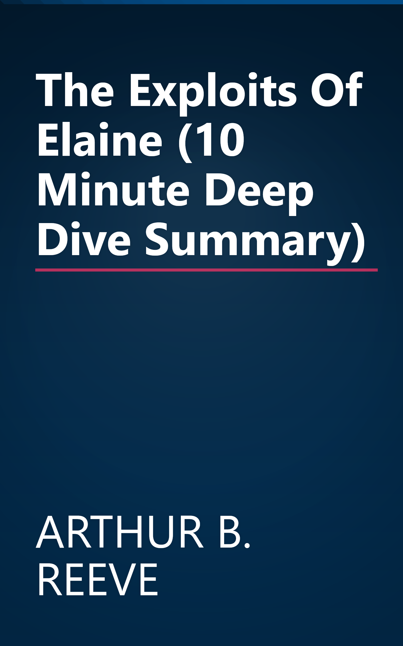 The Exploits Of Elaine (10 Minute   Deep Dive Summary) book cover