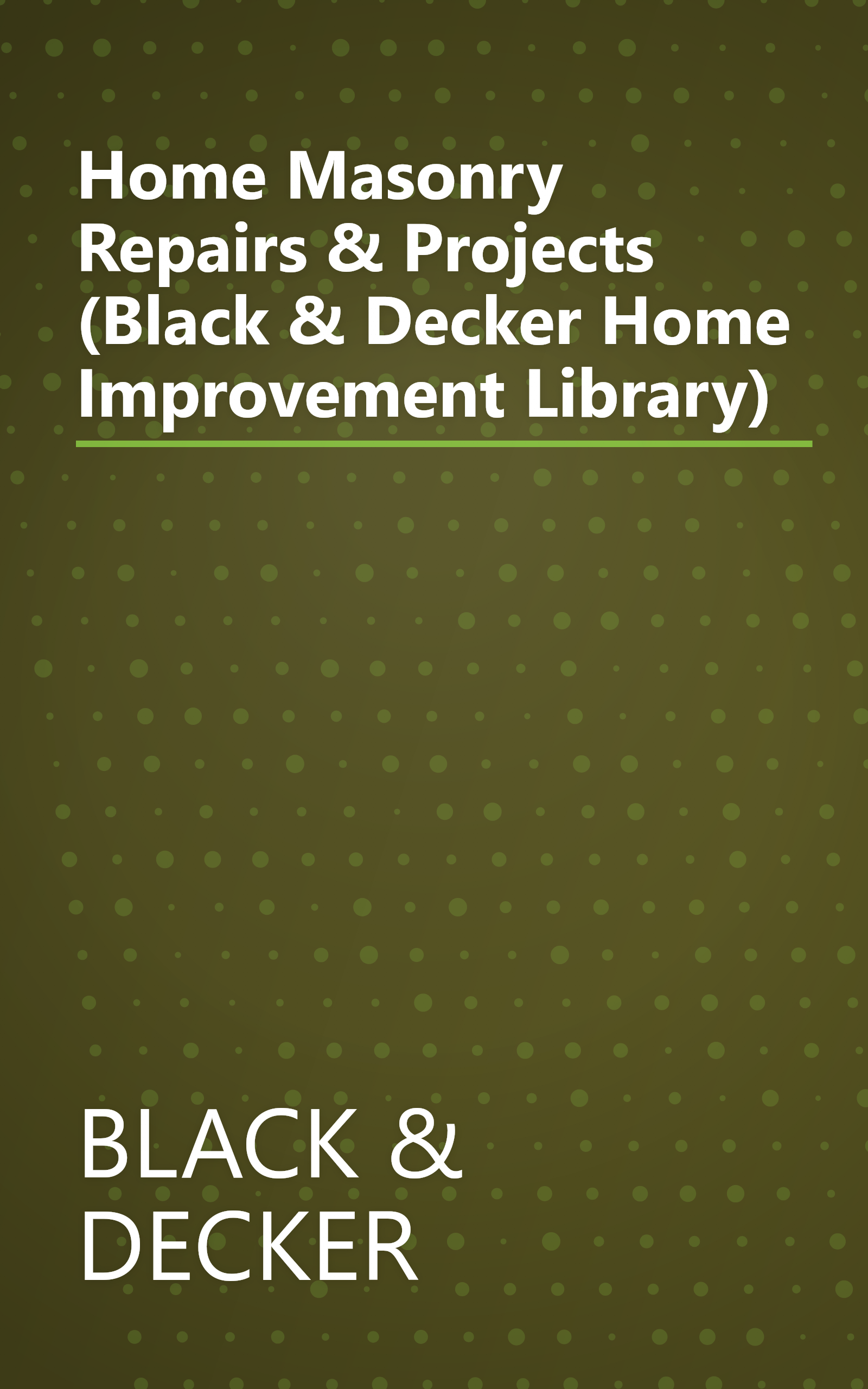 Home Masonry Repairs & Projects (Black & Decker Home Improvement Library) book cover