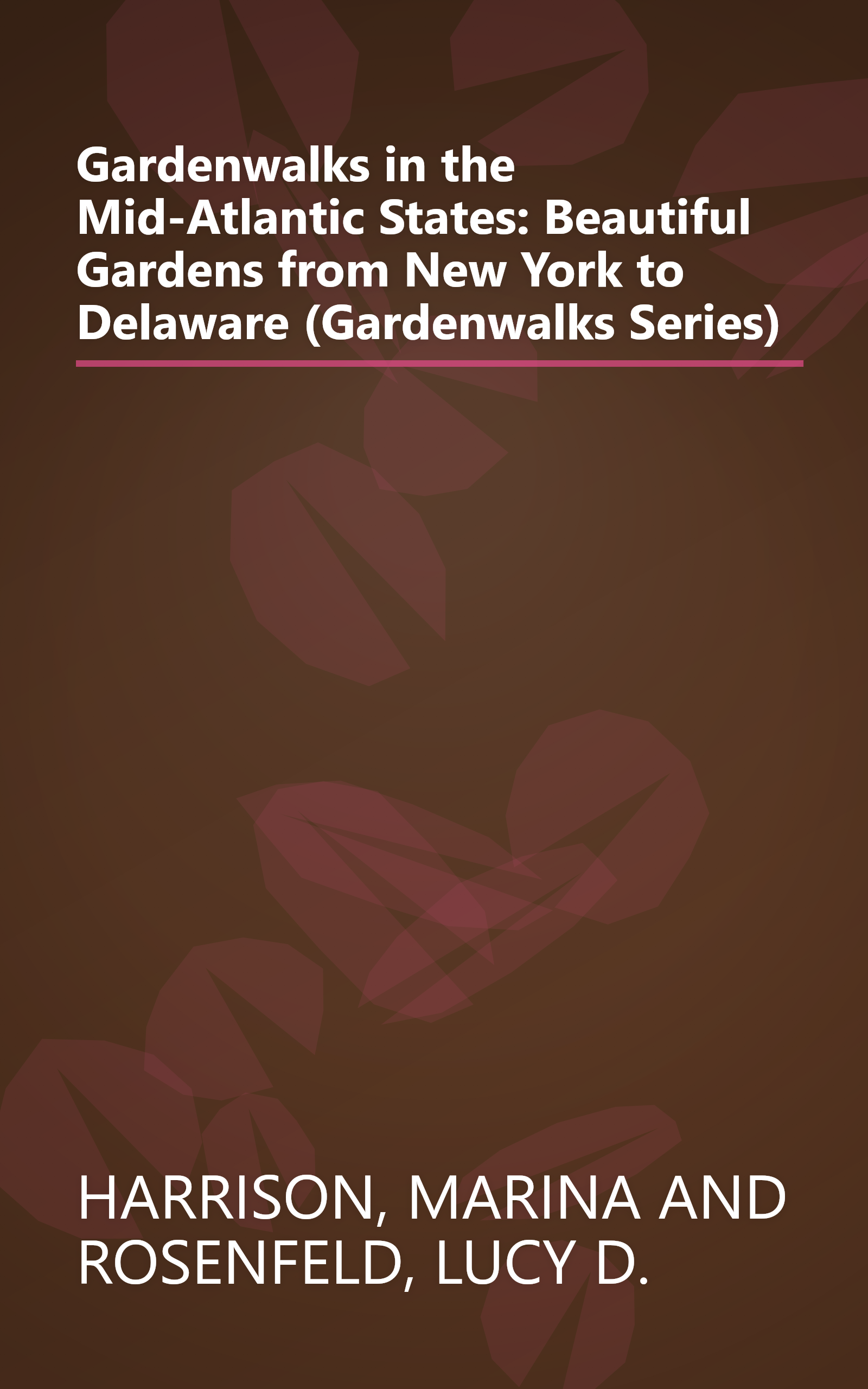 Gardenwalks in the Mid-Atlantic States: Beautiful Gardens from New York to Delaware (Gardenwalks Series) book cover
