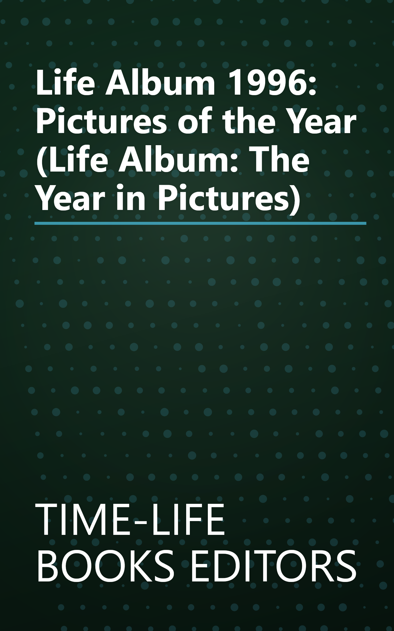 Life Album 1996: Pictures of the Year (Life Album: The Year in Pictures) book cover