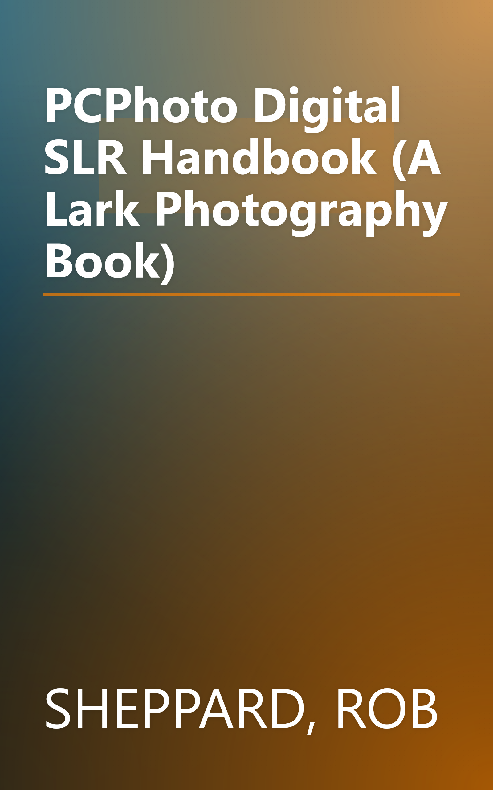 PCPhoto Digital SLR Handbook (A Lark Photography Book) book cover