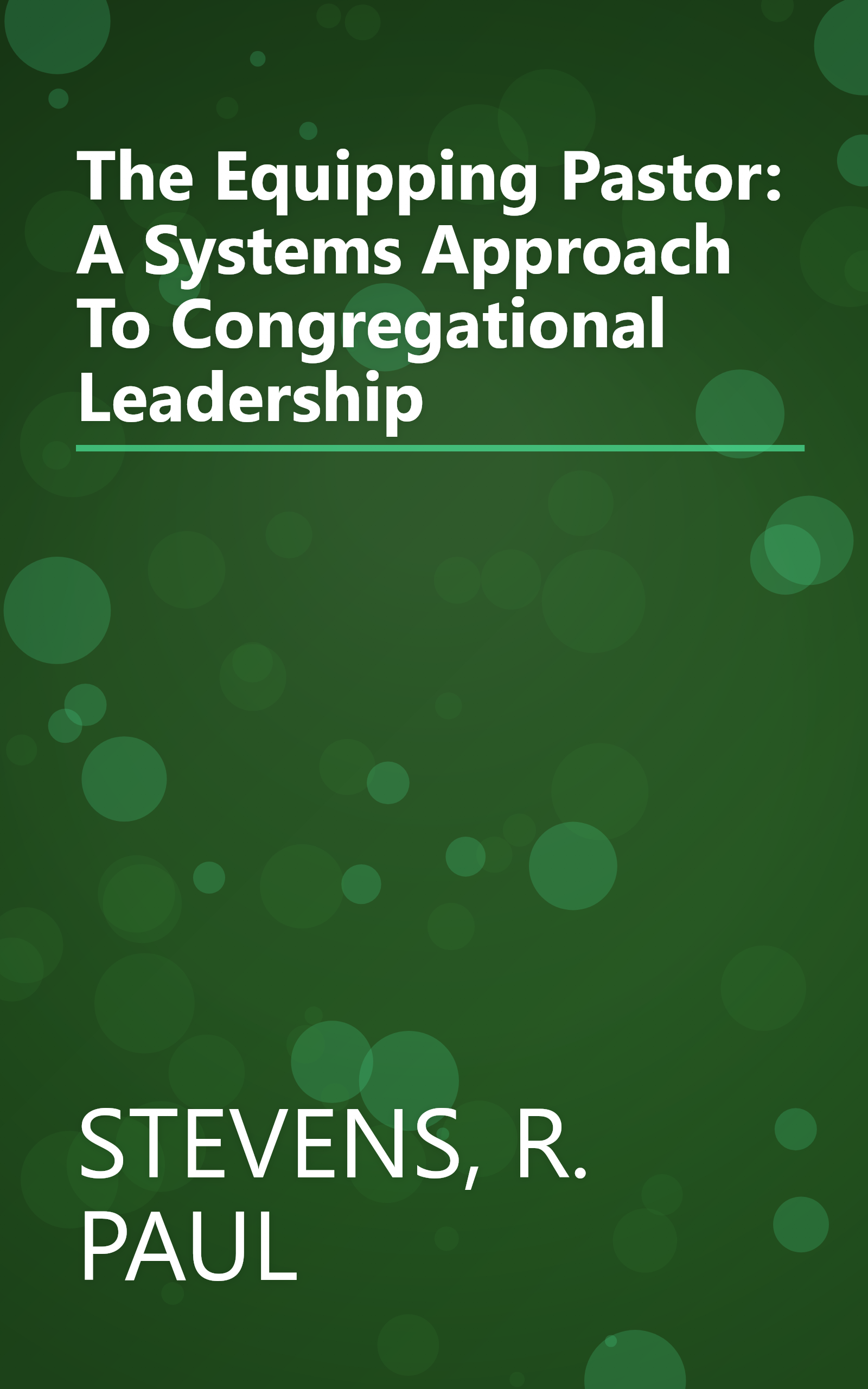 The Equipping Pastor: A Systems Approach To Congregational Leadership book cover