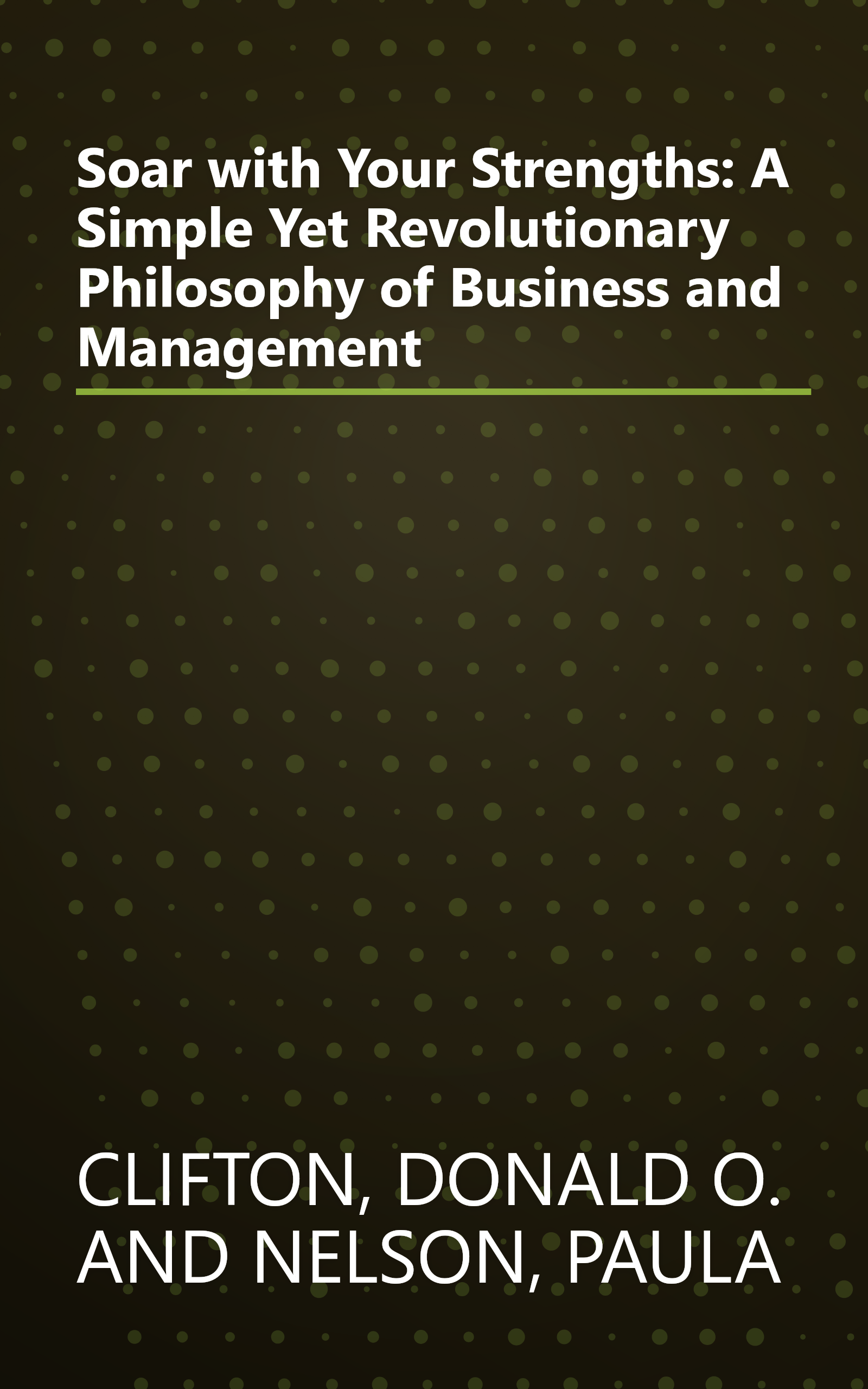 Soar with Your Strengths: A Simple Yet Revolutionary Philosophy of Business and Management book cover