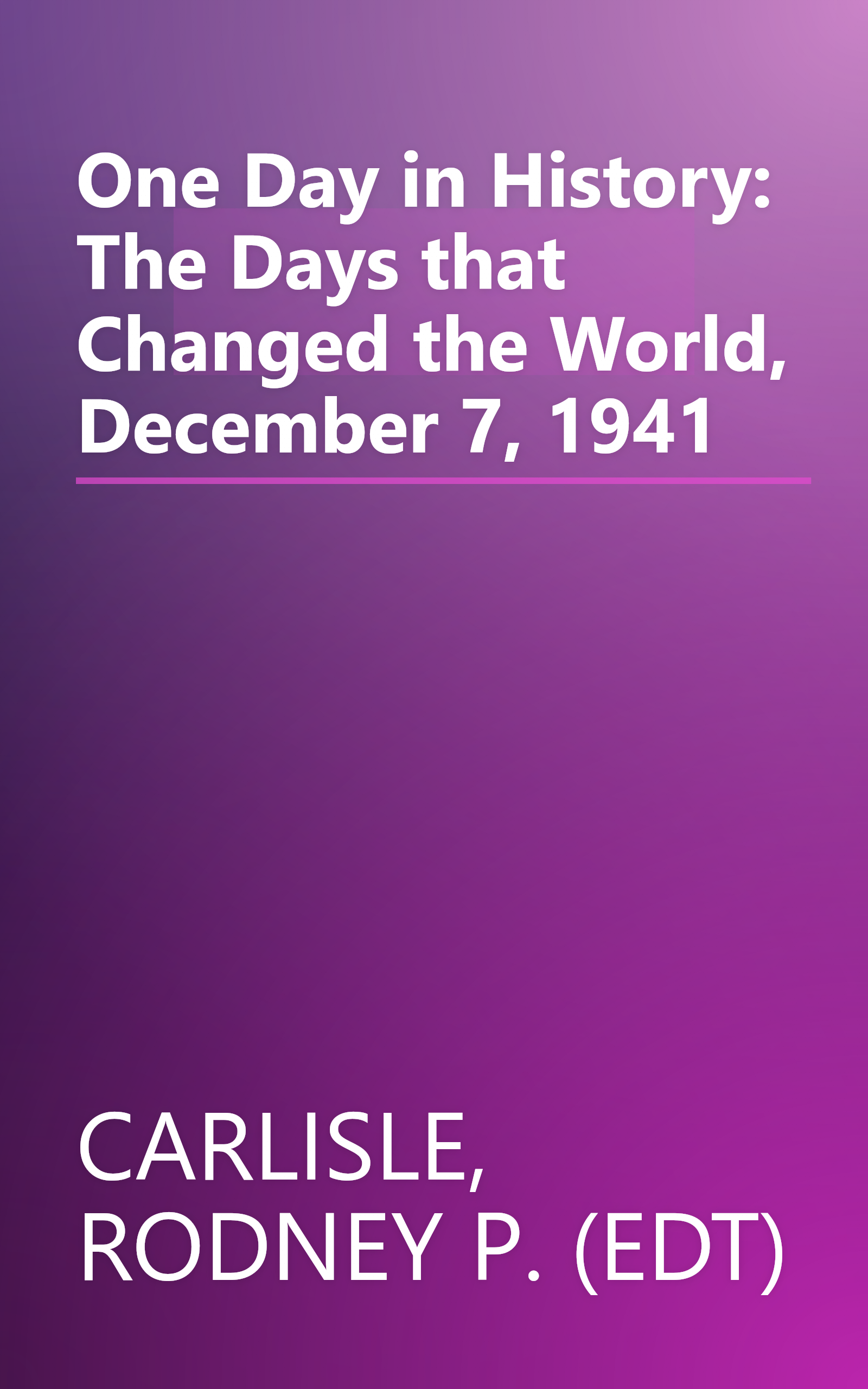One Day in History: The Days that Changed the World, December 7, 1941 book cover