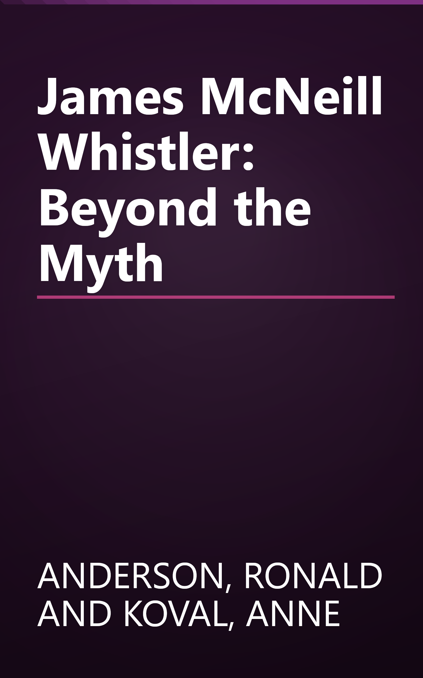 James McNeill Whistler: Beyond the Myth book cover