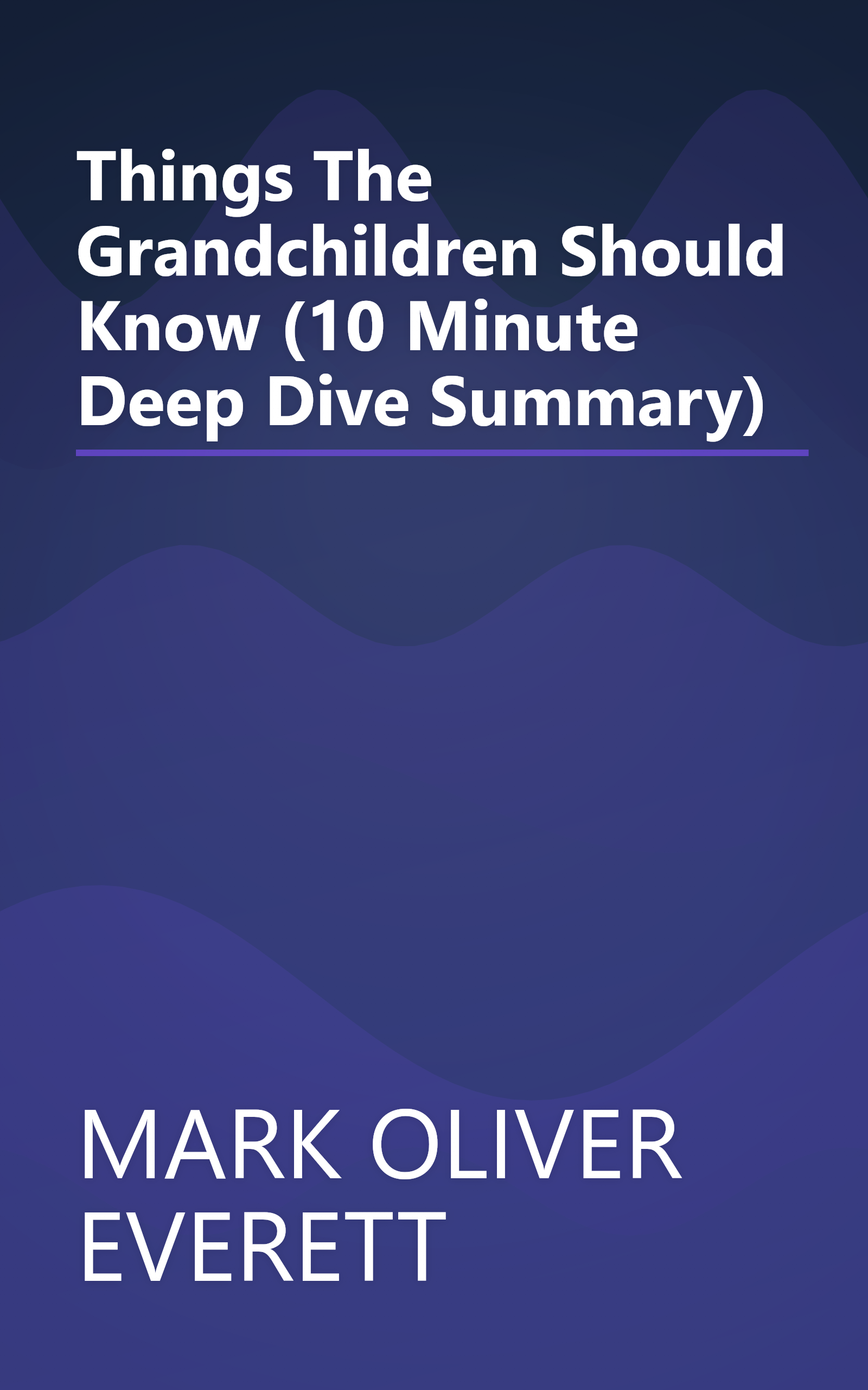 Things The Grandchildren Should Know (10 Minute   Deep Dive Summary) book cover