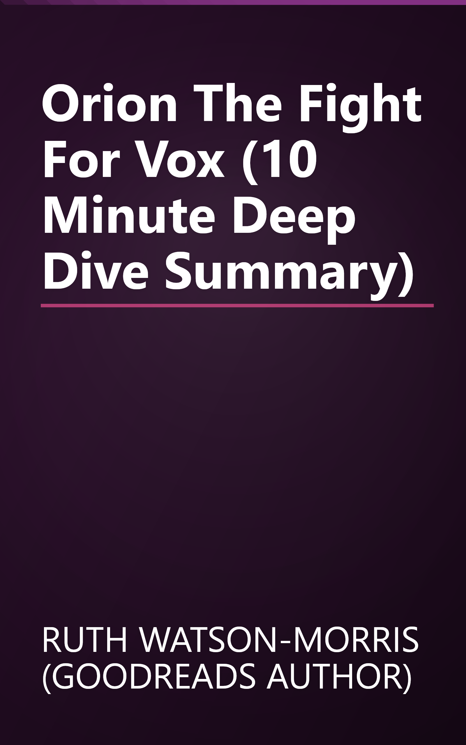 Orion  The Fight For Vox (10 Minute   Deep Dive Summary) book cover