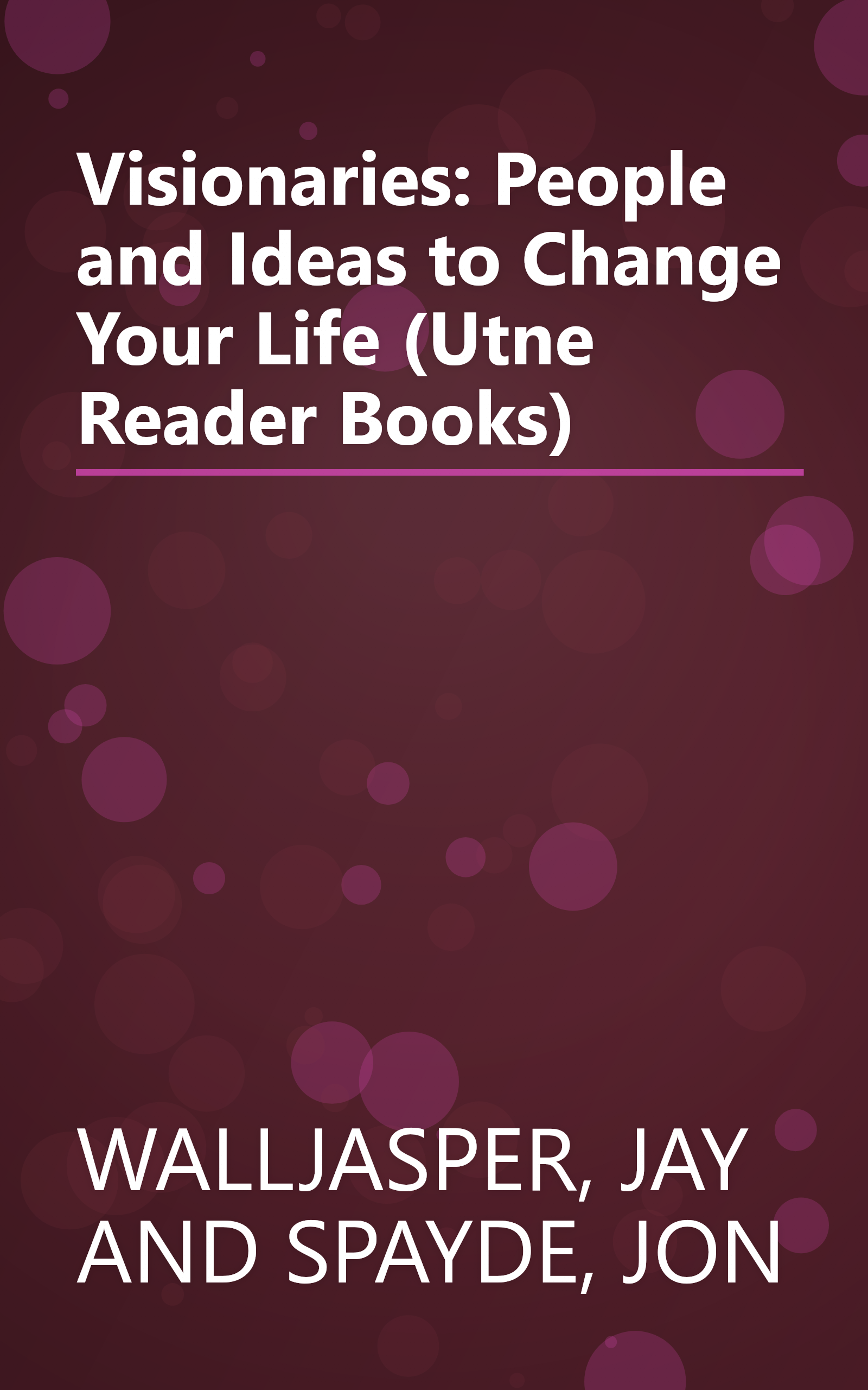 Visionaries: People and Ideas to Change Your Life (Utne Reader Books) book cover