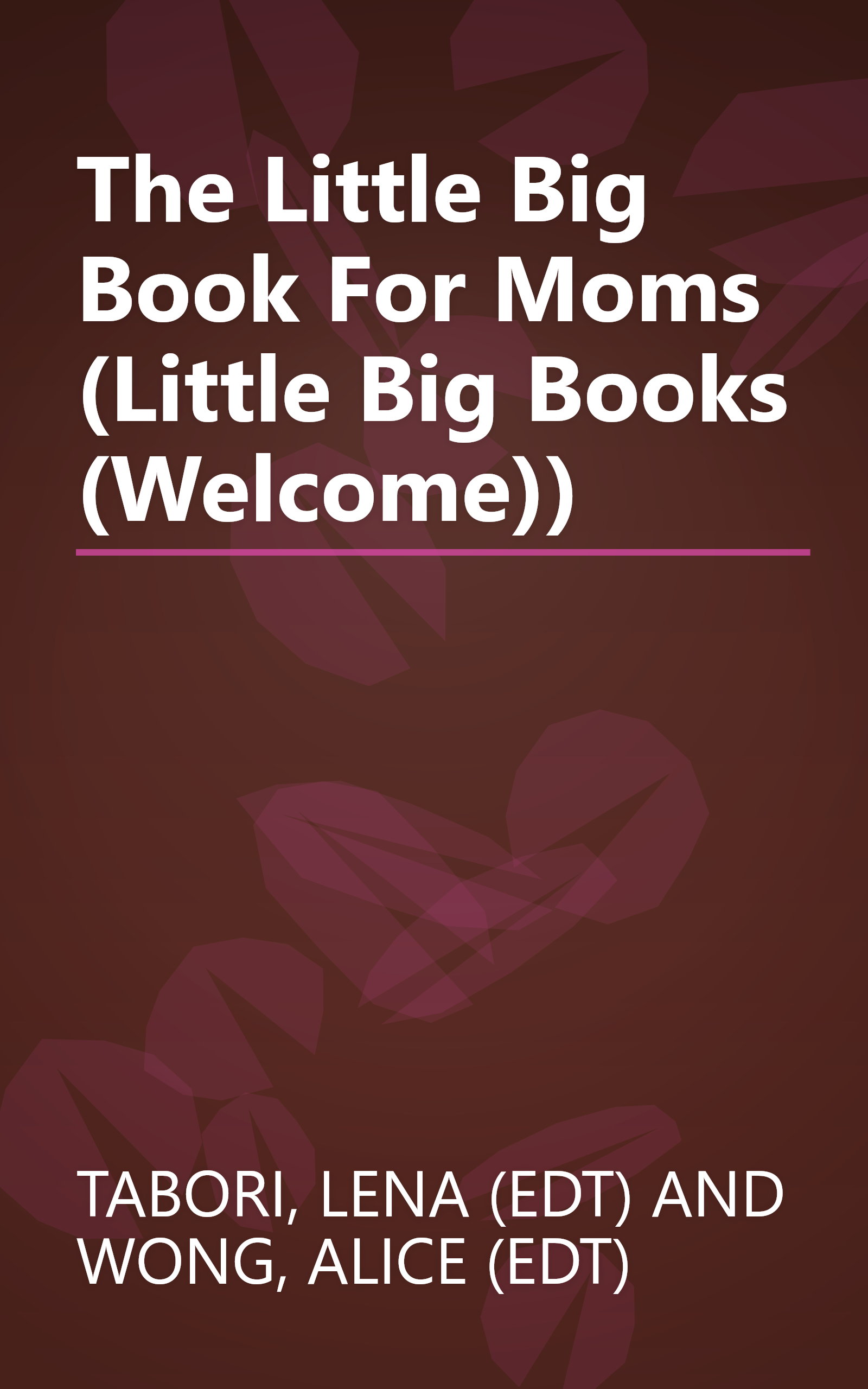 The Little Big Book For Moms (Little Big Books (Welcome)) book cover