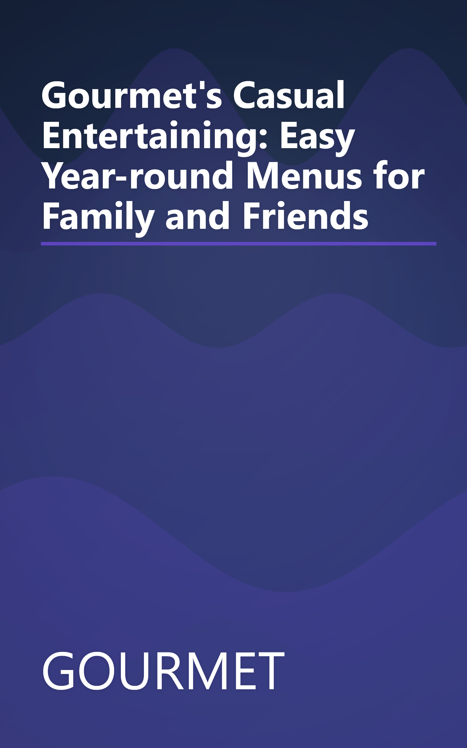 Gourmet's Casual Entertaining: Easy Year-round Menus for Family and Friends book cover