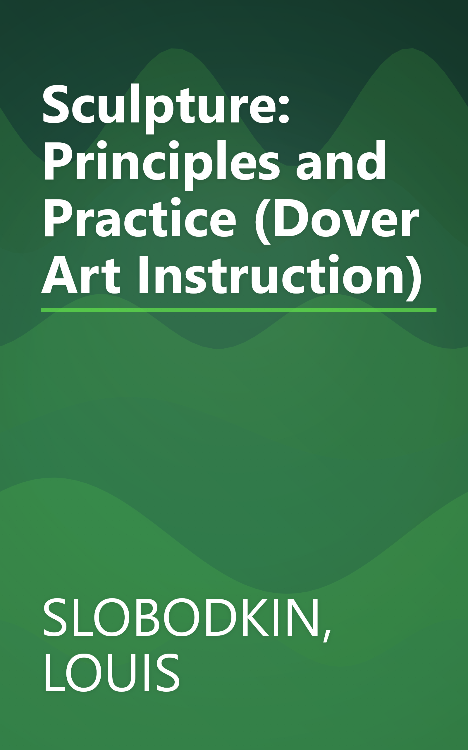 Sculpture: Principles and Practice (Dover Art Instruction) book cover