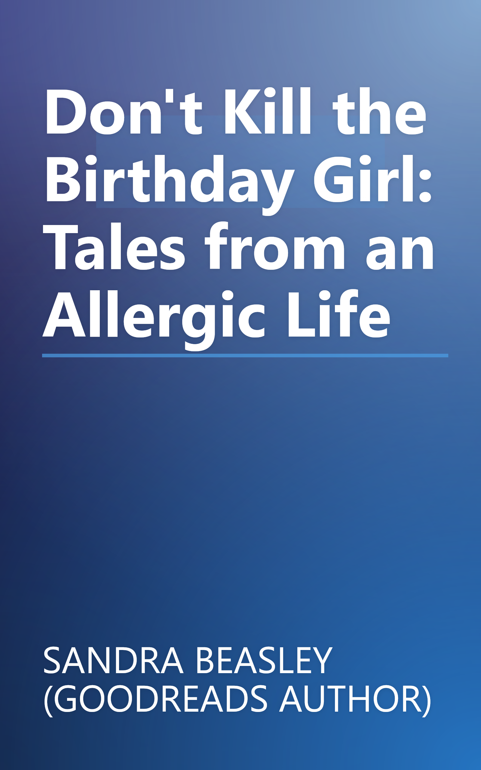 Don't Kill the Birthday Girl: Tales from an Allergic Life book cover