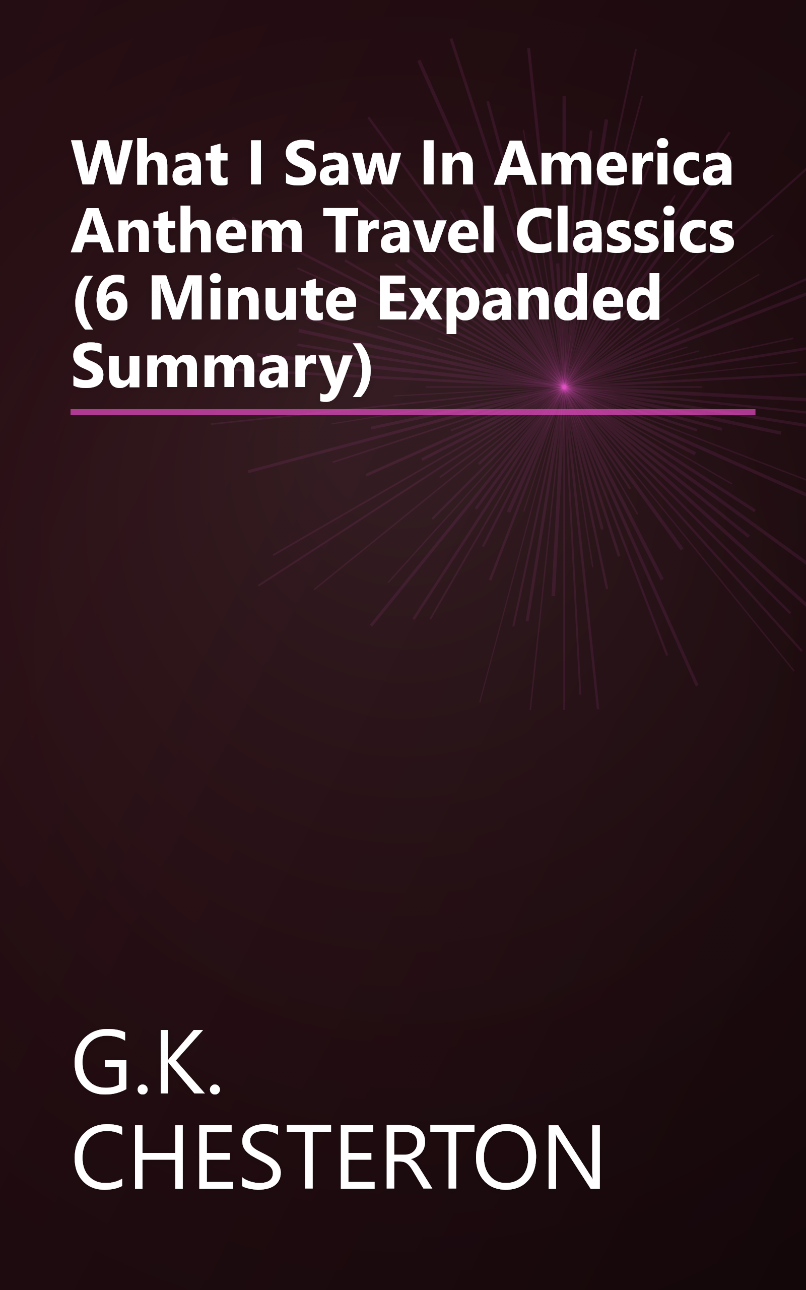 What I Saw In America  Anthem Travel Classics  (6 Minute   Expanded Summary) book cover