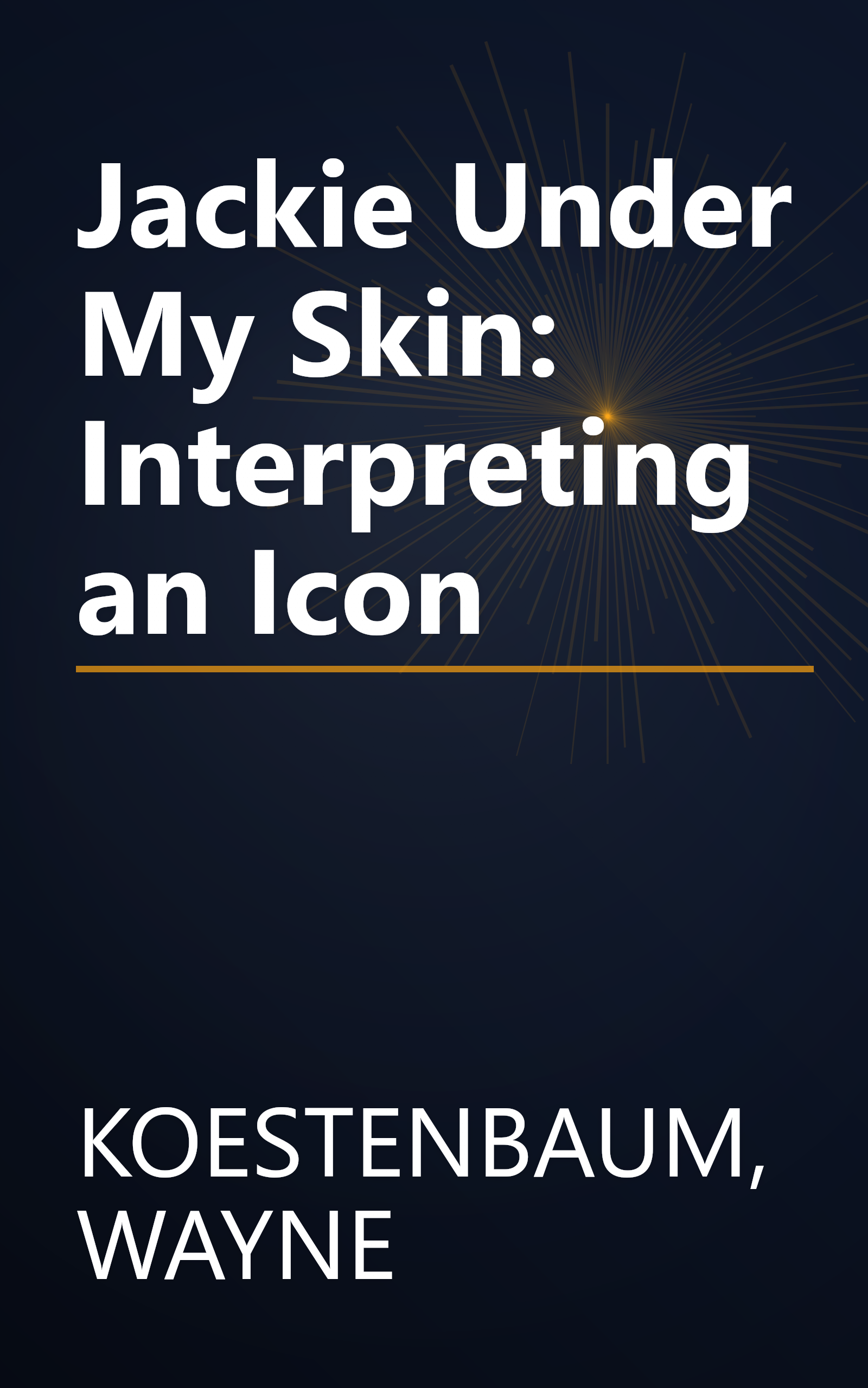 Jackie Under My Skin: Interpreting an Icon book cover