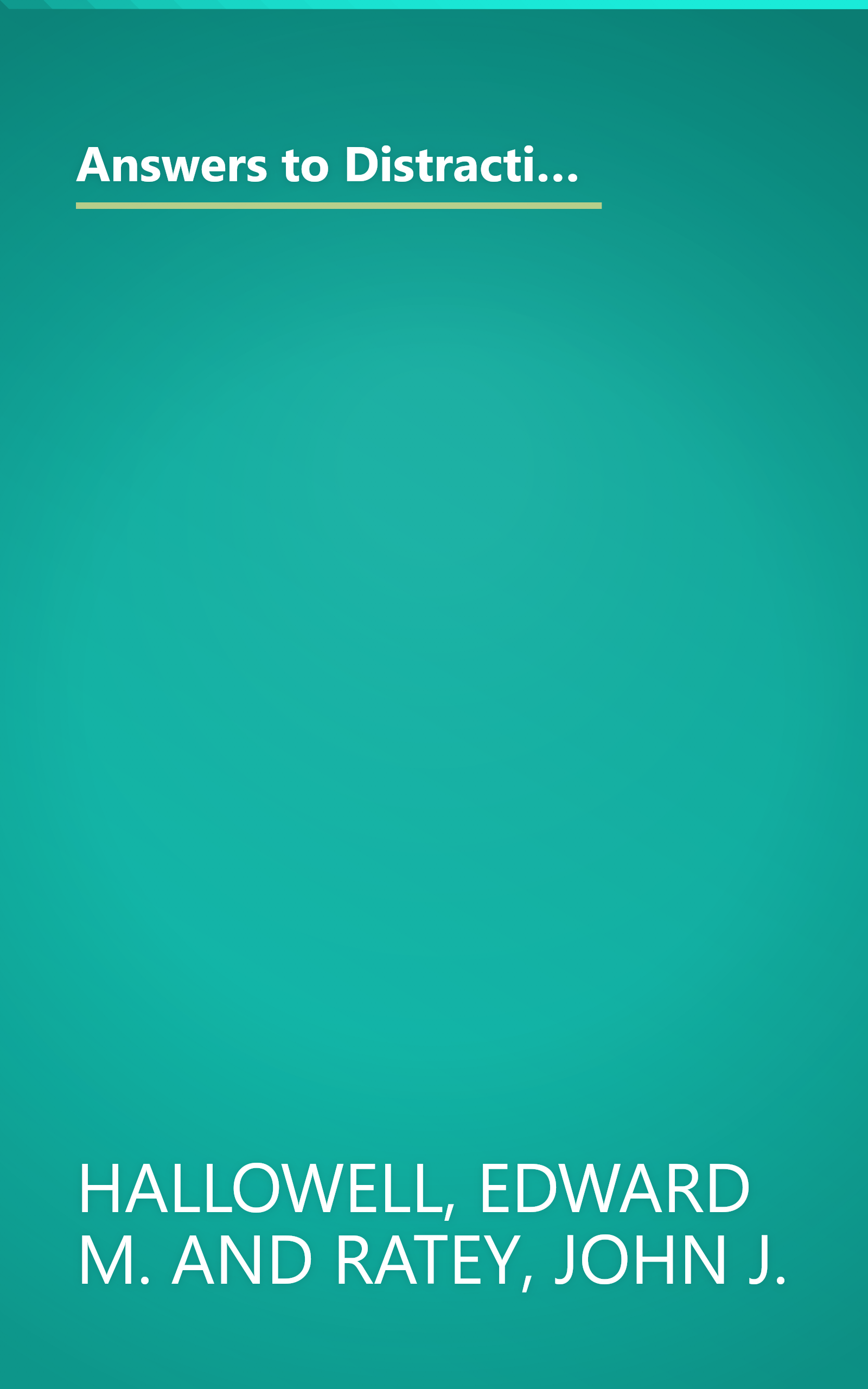 Answers to Distraction: The Authors of Driven to Distraction Respond to the Most Frequently Asked Questions About Attention Deficit Disorder book cover