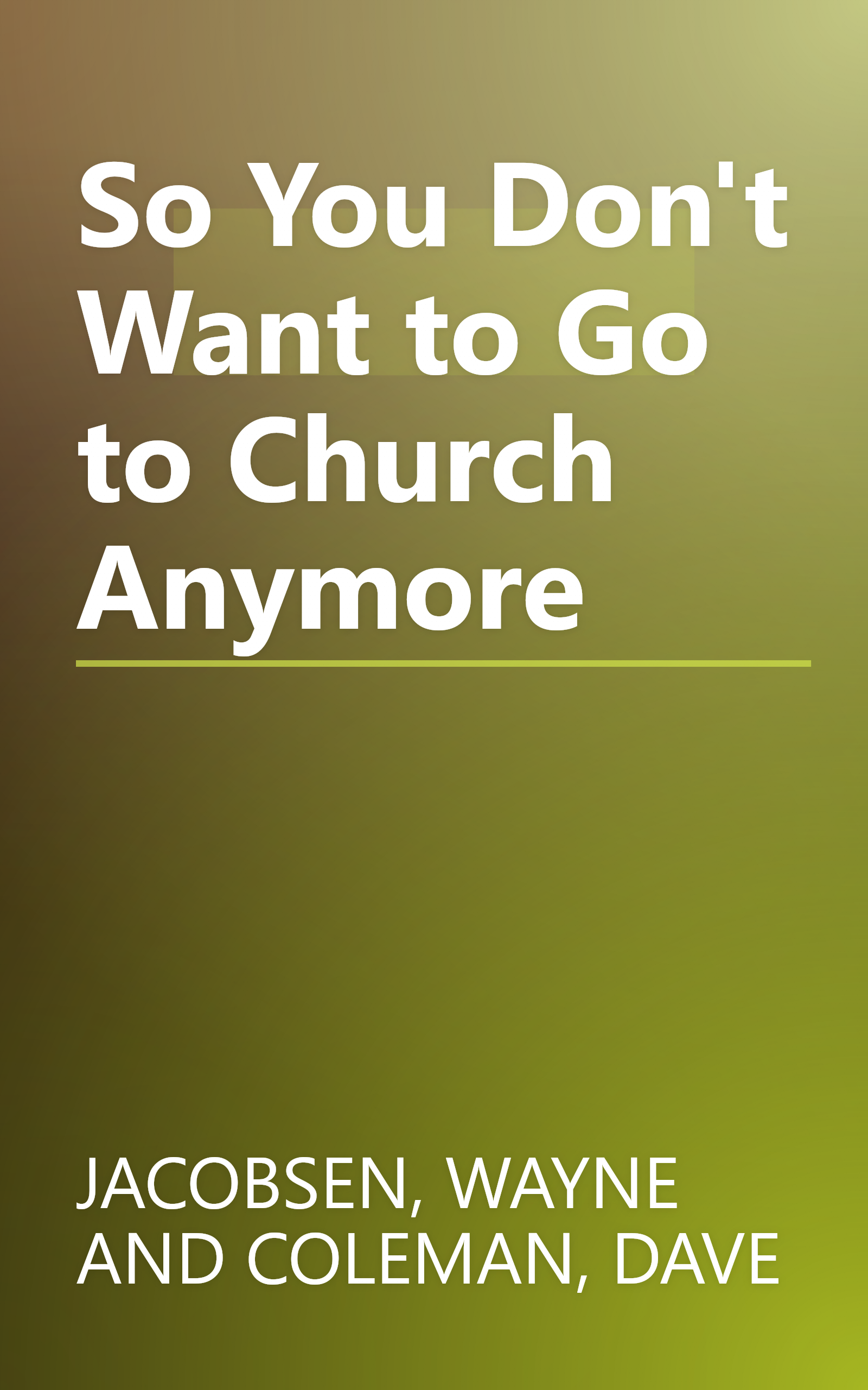 So You Don't Want to Go to Church Anymore book cover