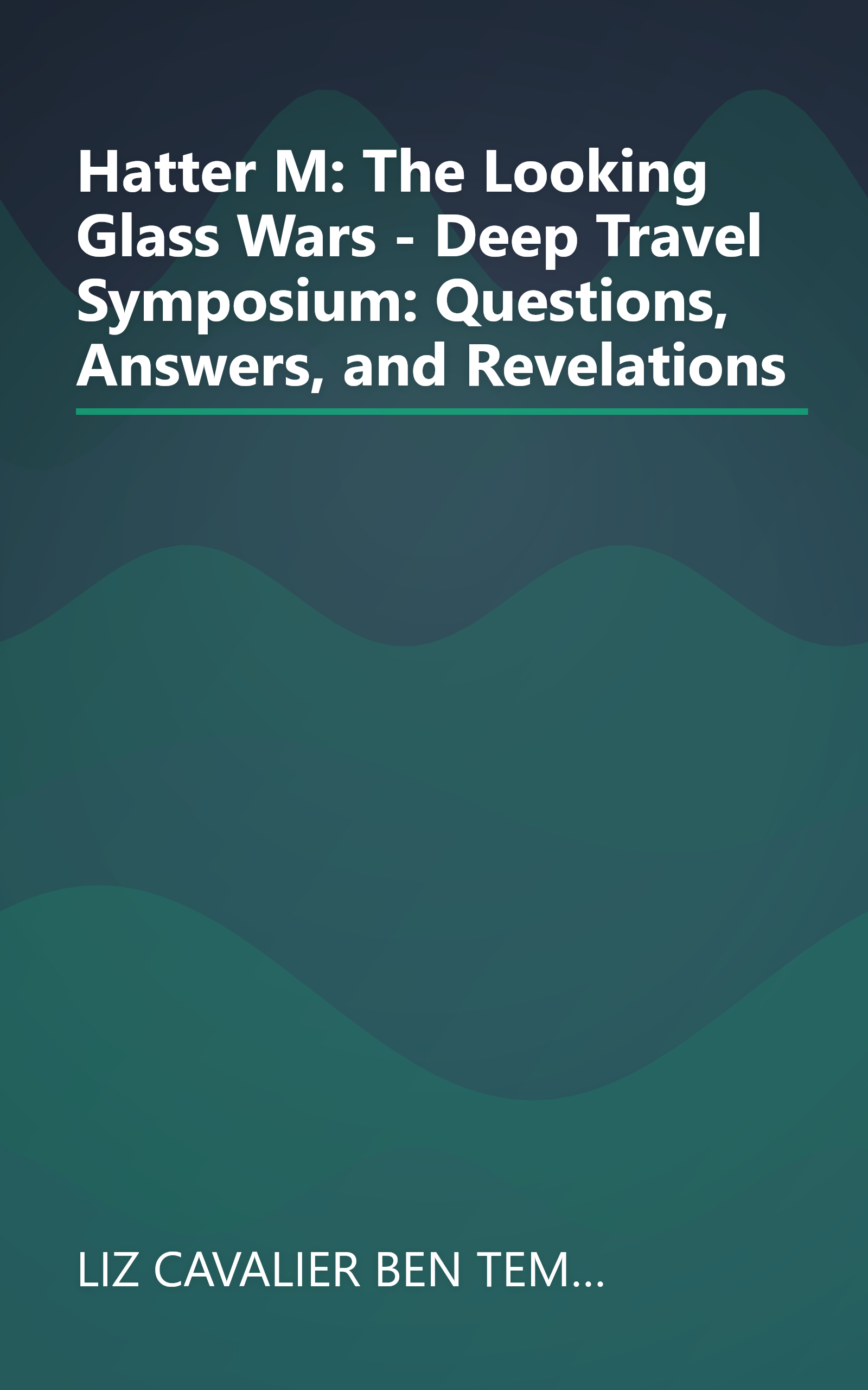 Hatter M: The Looking Glass Wars - Deep Travel Symposium: Questions, Answers, and Revelations book cover