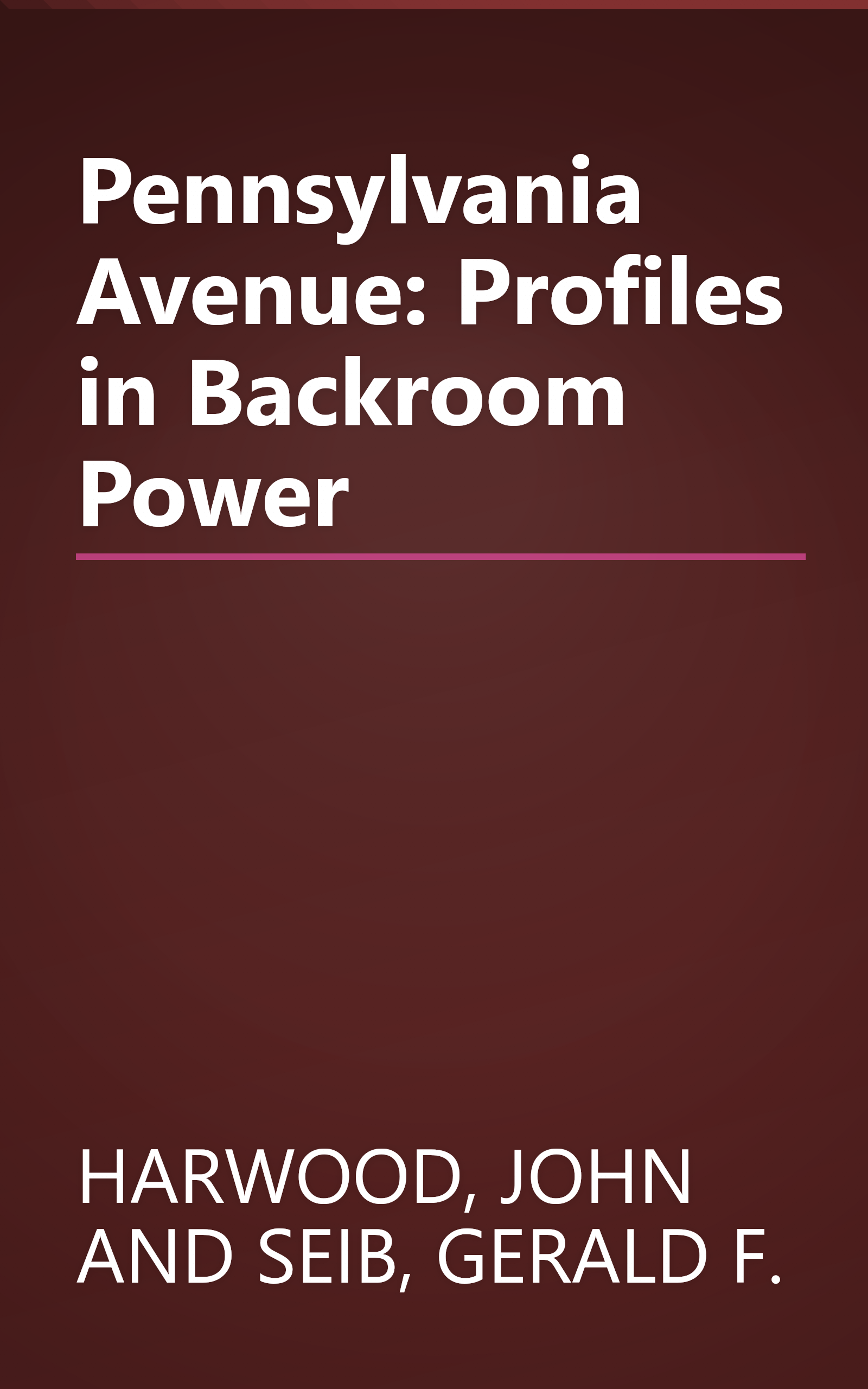 Pennsylvania Avenue: Profiles in Backroom Power book cover