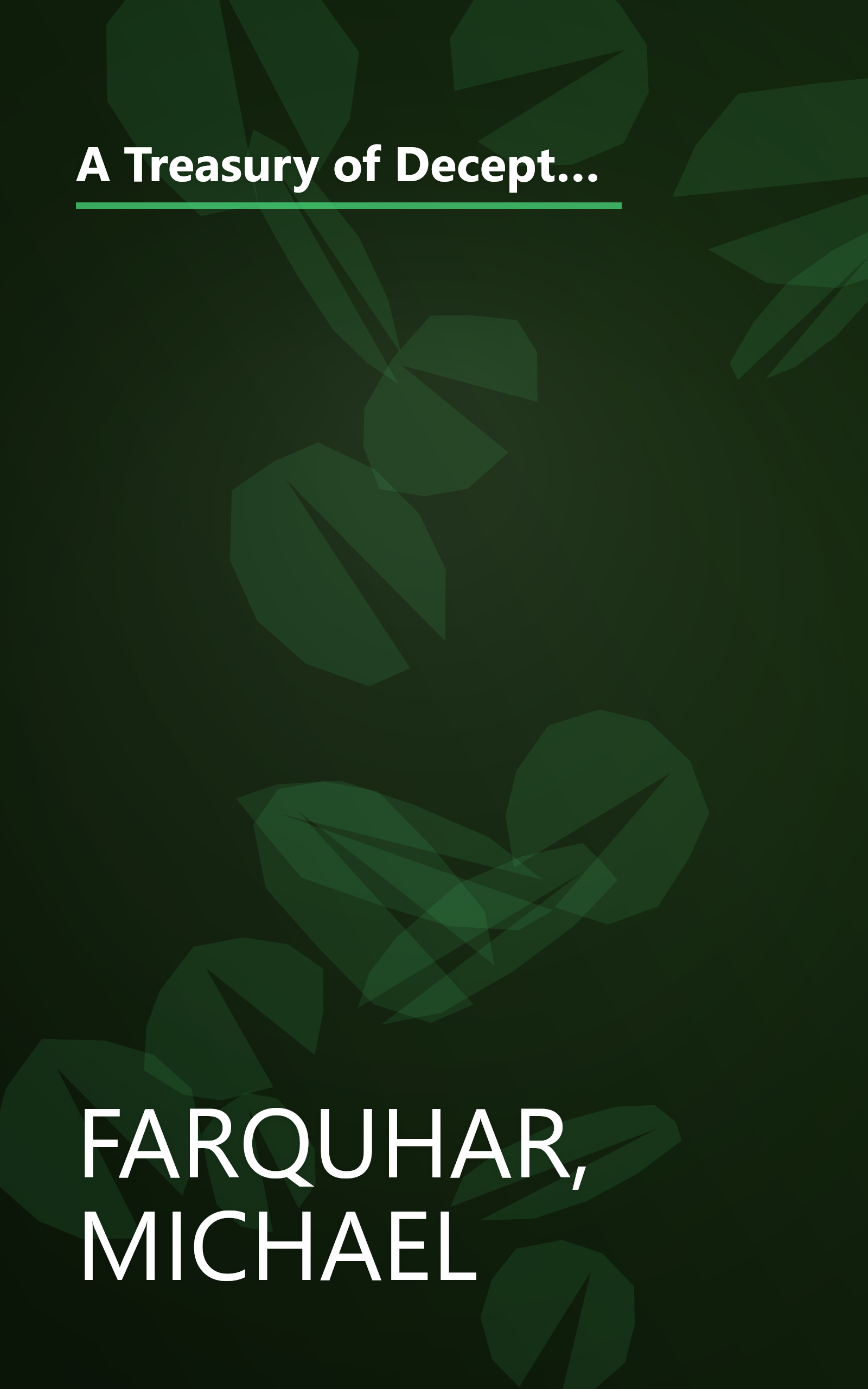 A Treasury of Deception: Liars, Misleaders, Hoodwinkers, and the Extraordinary True Stories of History's Greatest Hoaxes, Fakes and Frauds book cover