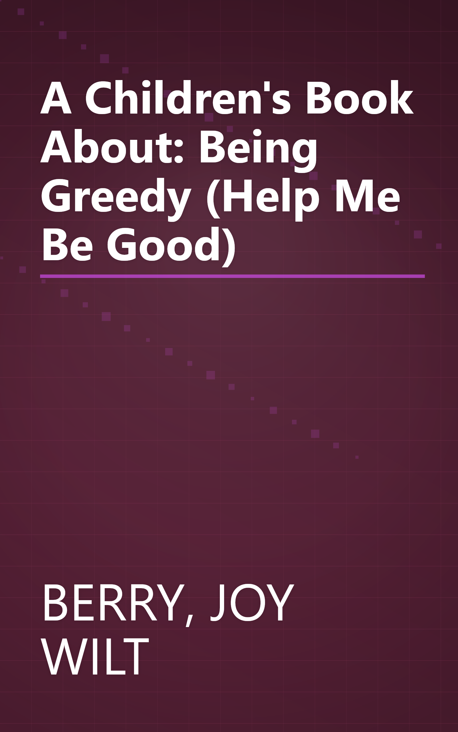 A Children's Book About: Being Greedy (Help Me Be Good) book cover