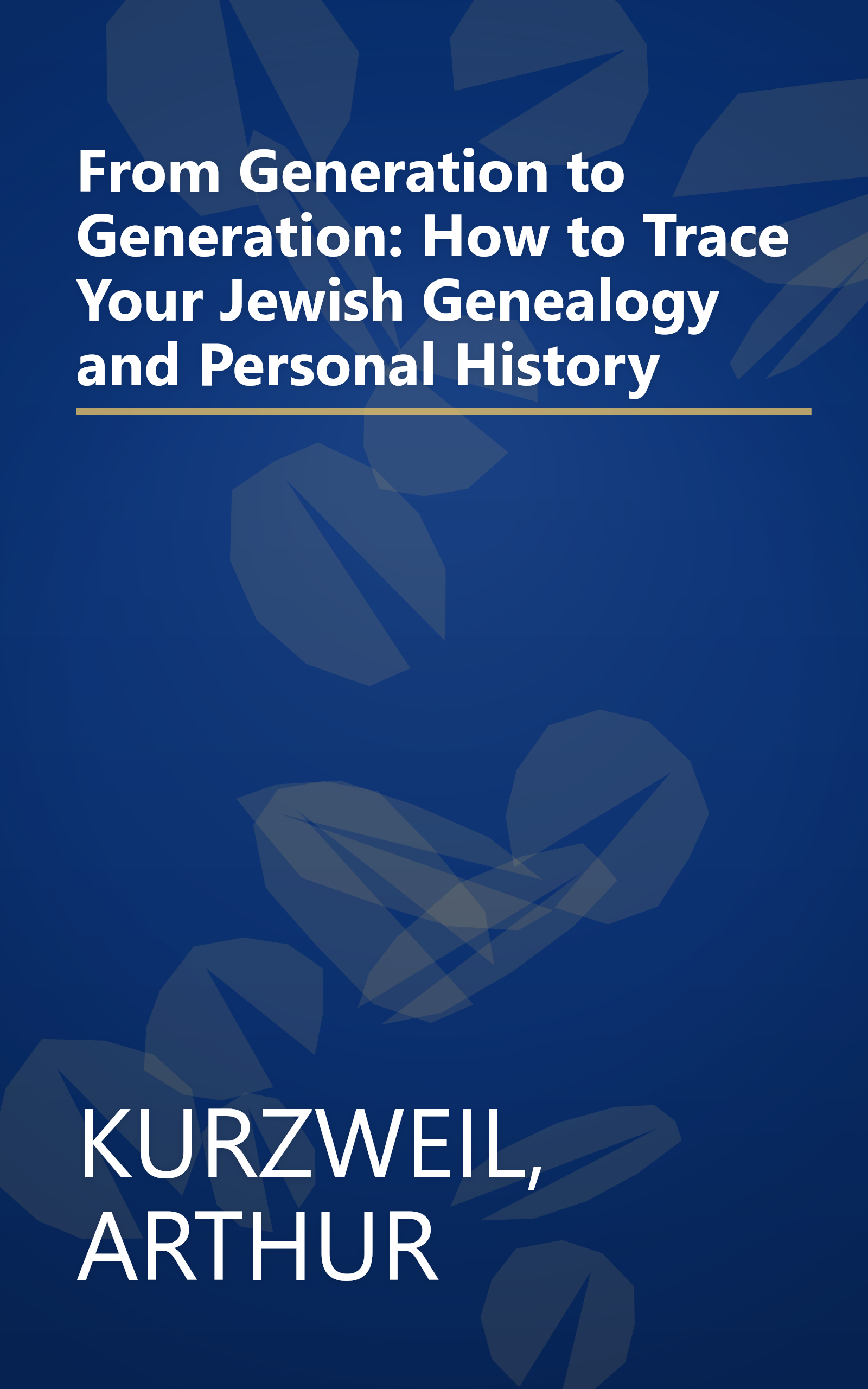 From Generation to Generation: How to Trace Your Jewish Genealogy and Personal History book cover