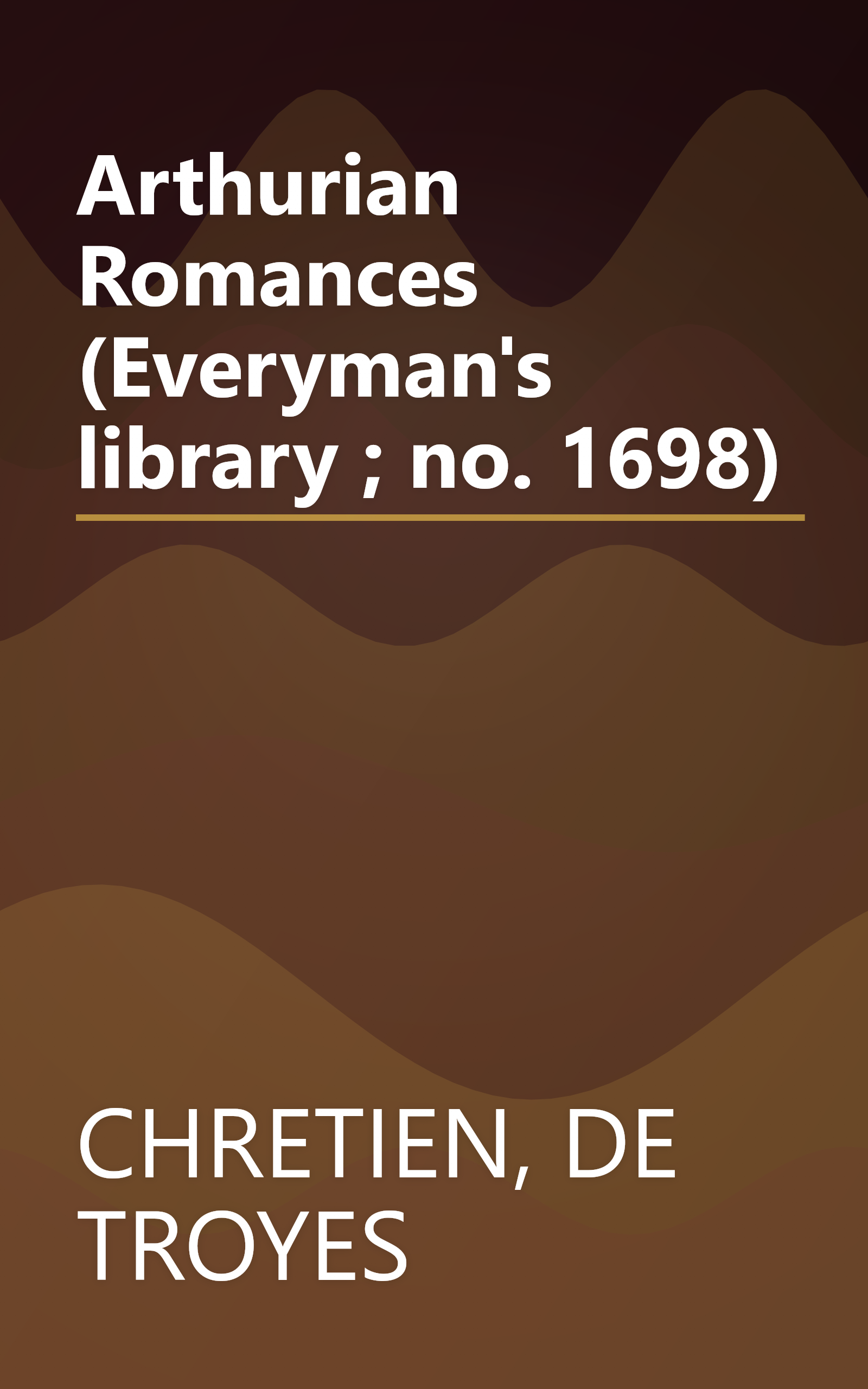 Arthurian Romances (Everyman's library ; no. 1698) book cover