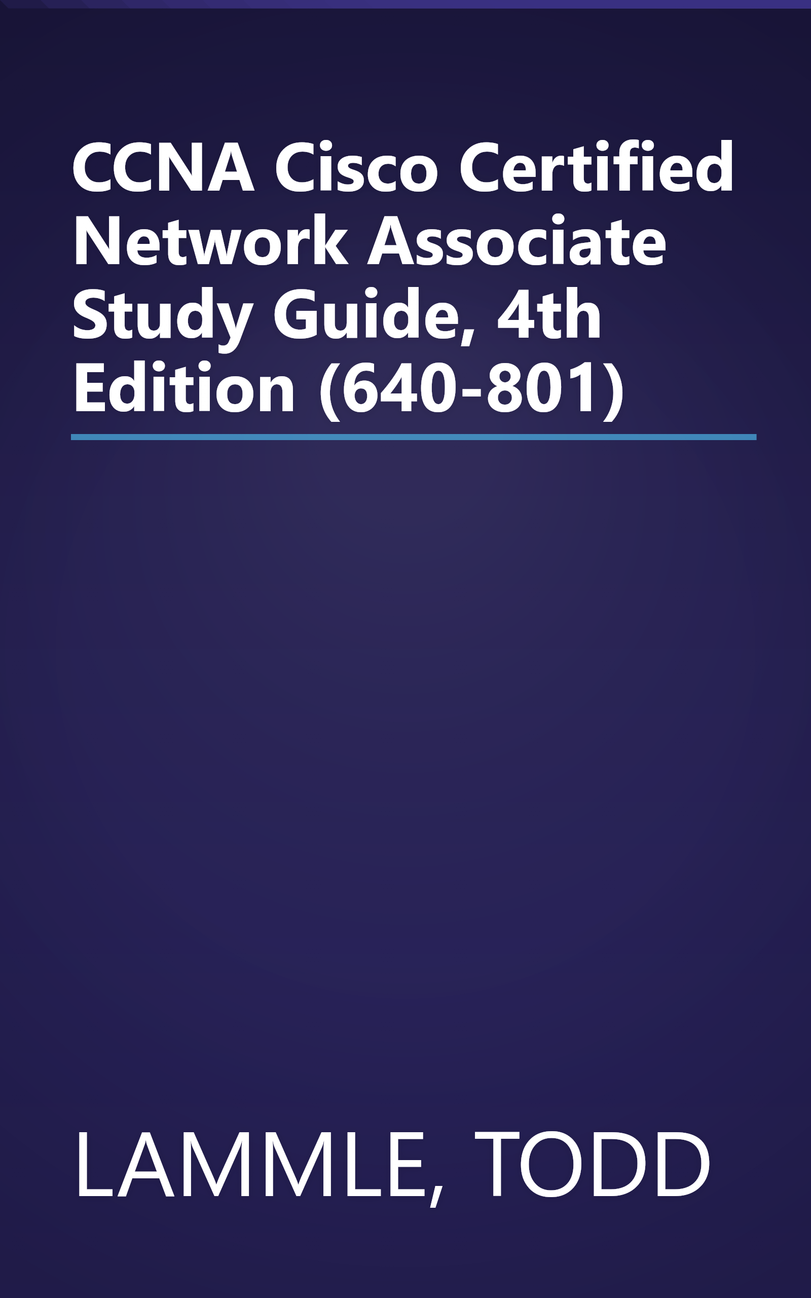 CCNA Cisco Certified Network Associate Study Guide, 4th Edition (640-801) book cover