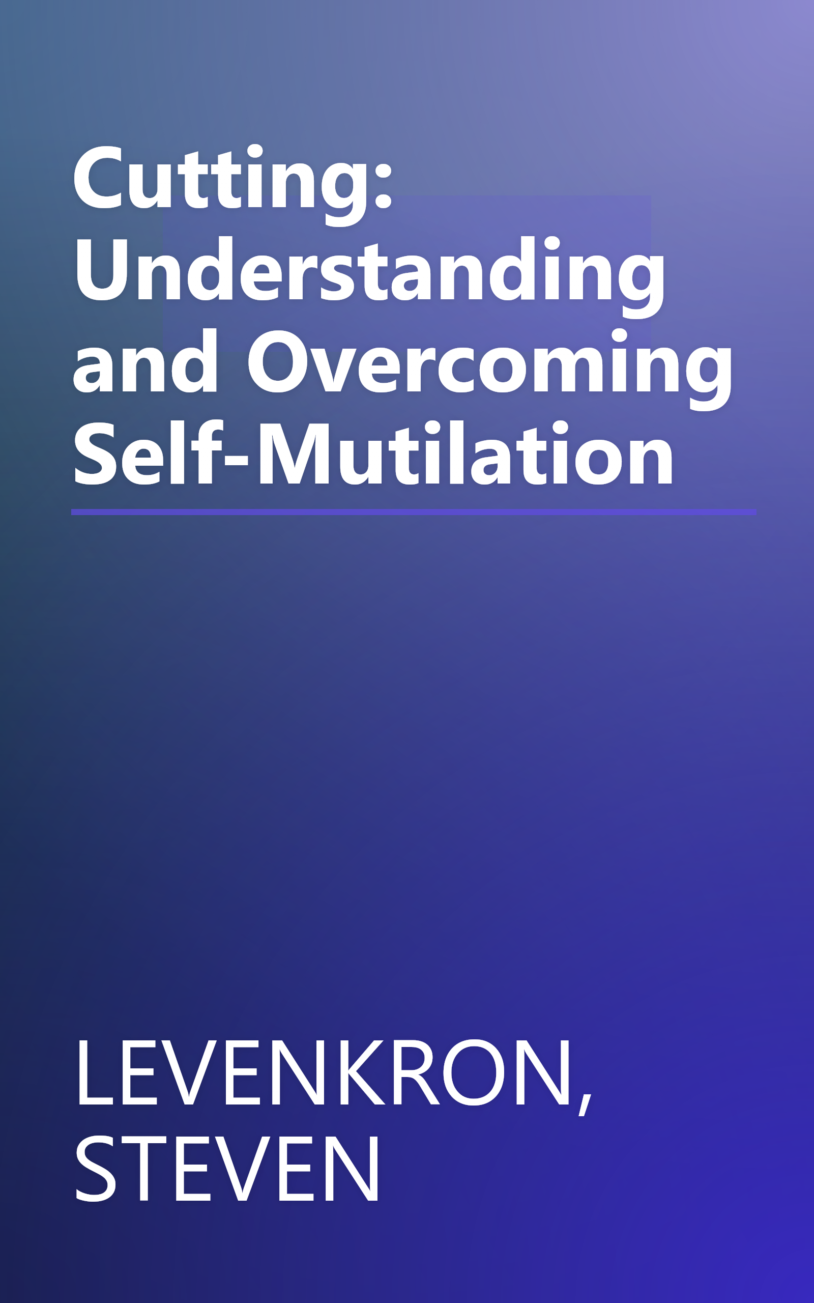 Cutting: Understanding and Overcoming Self-Mutilation book cover