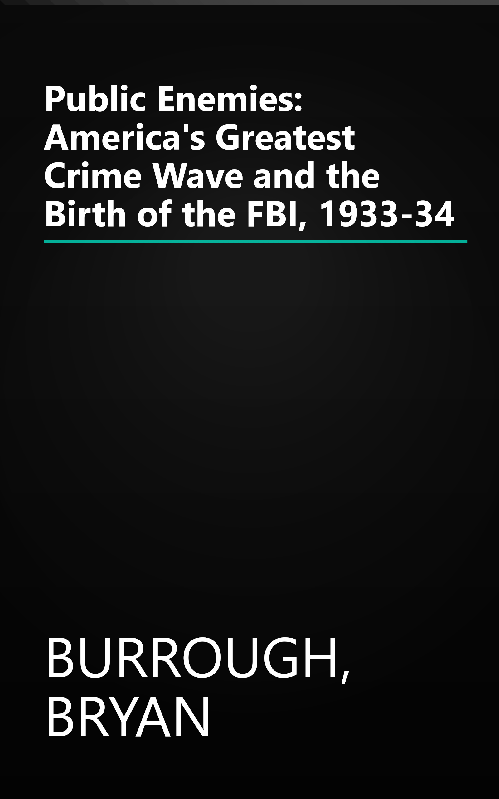 Public Enemies: America's Greatest Crime Wave and the Birth of the FBI, 1933-34 book cover