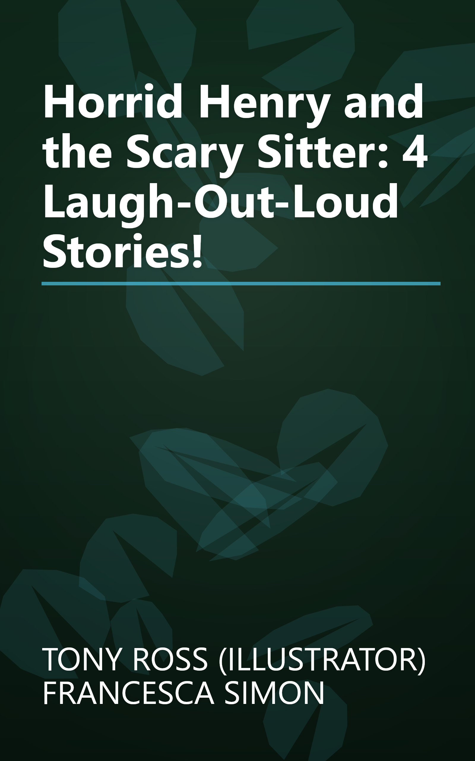 Horrid Henry and the Scary Sitter: 4 Laugh-Out-Loud Stories! book cover