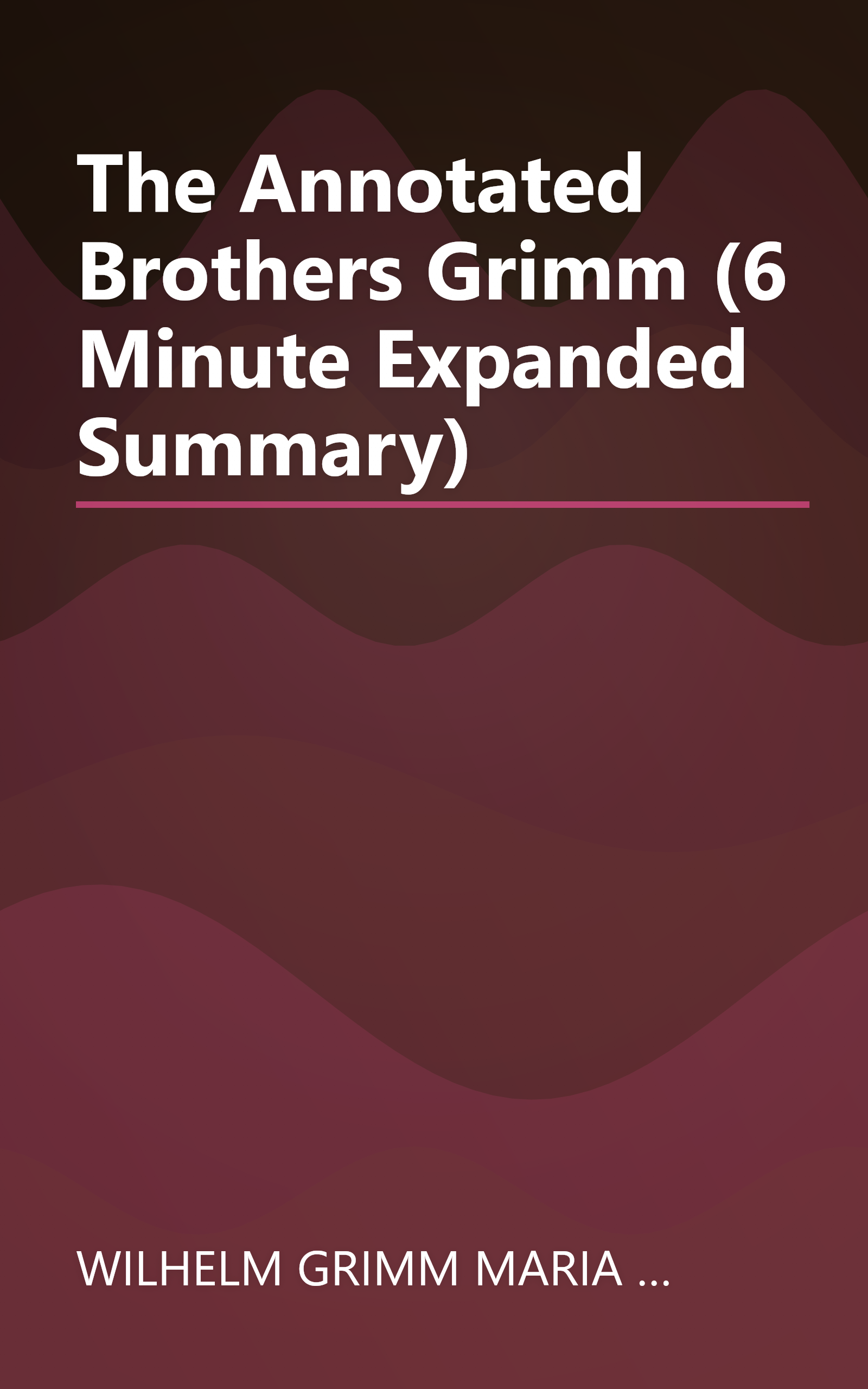The Annotated Brothers Grimm (6 Minute   Expanded Summary) book cover