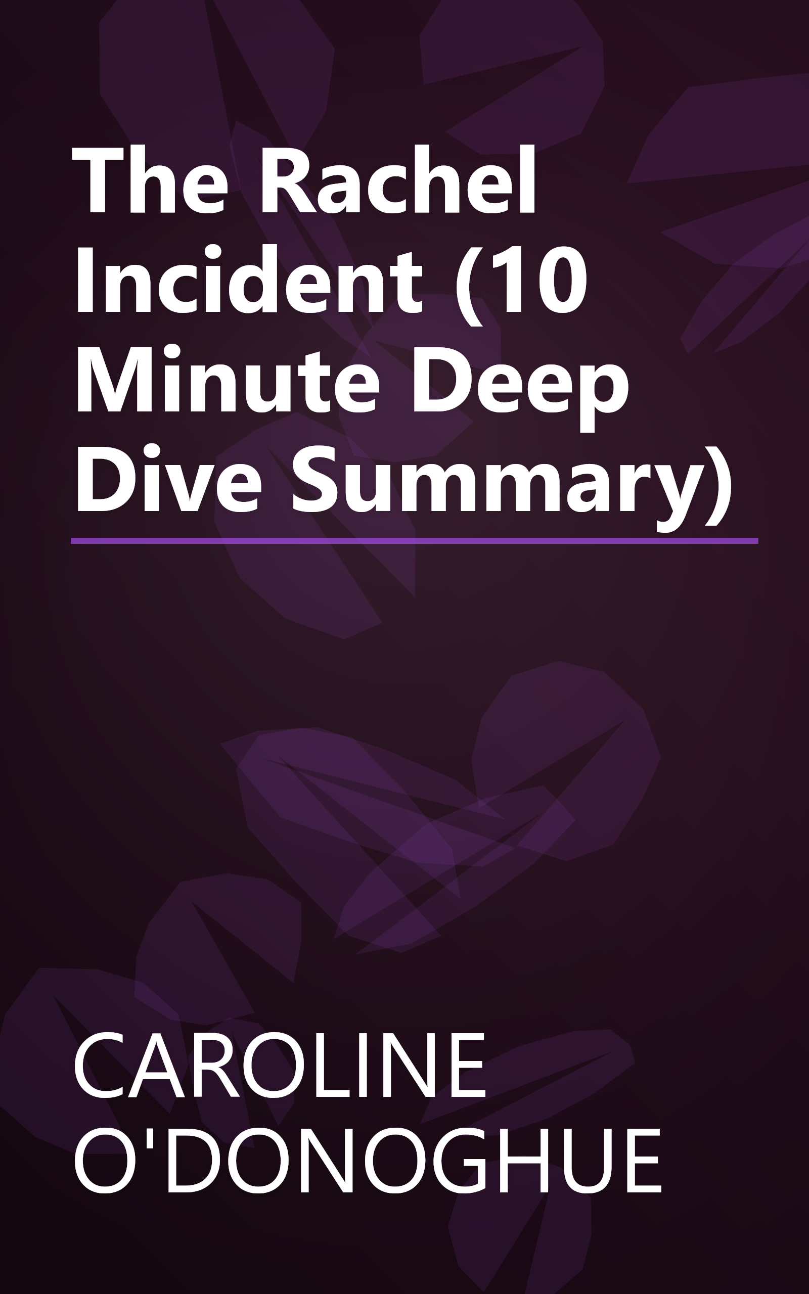 The Rachel Incident (10 Minute   Deep Dive Summary) book cover