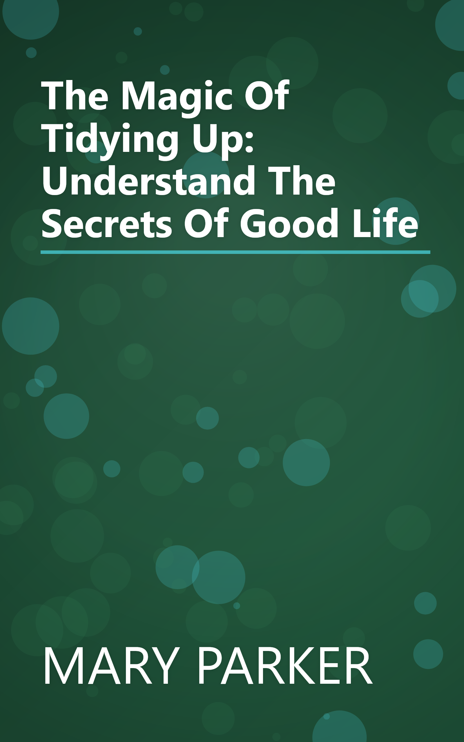 The Magic Of Tidying Up: Understand The Secrets Of Good Life book cover