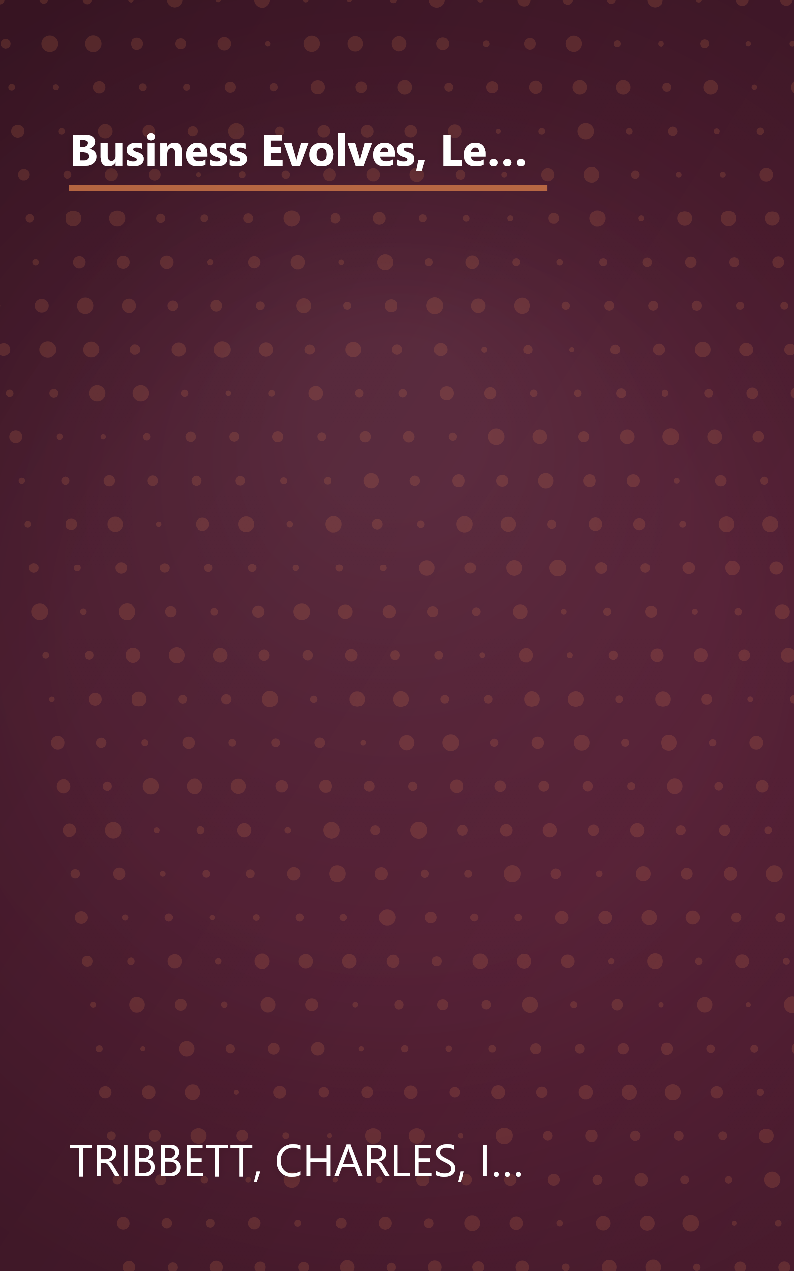 Business Evolves, Leadership Endures: Leadership Traits That Stand The Test of Time (The Russell Reynolds Associates Leadership Series) book cover