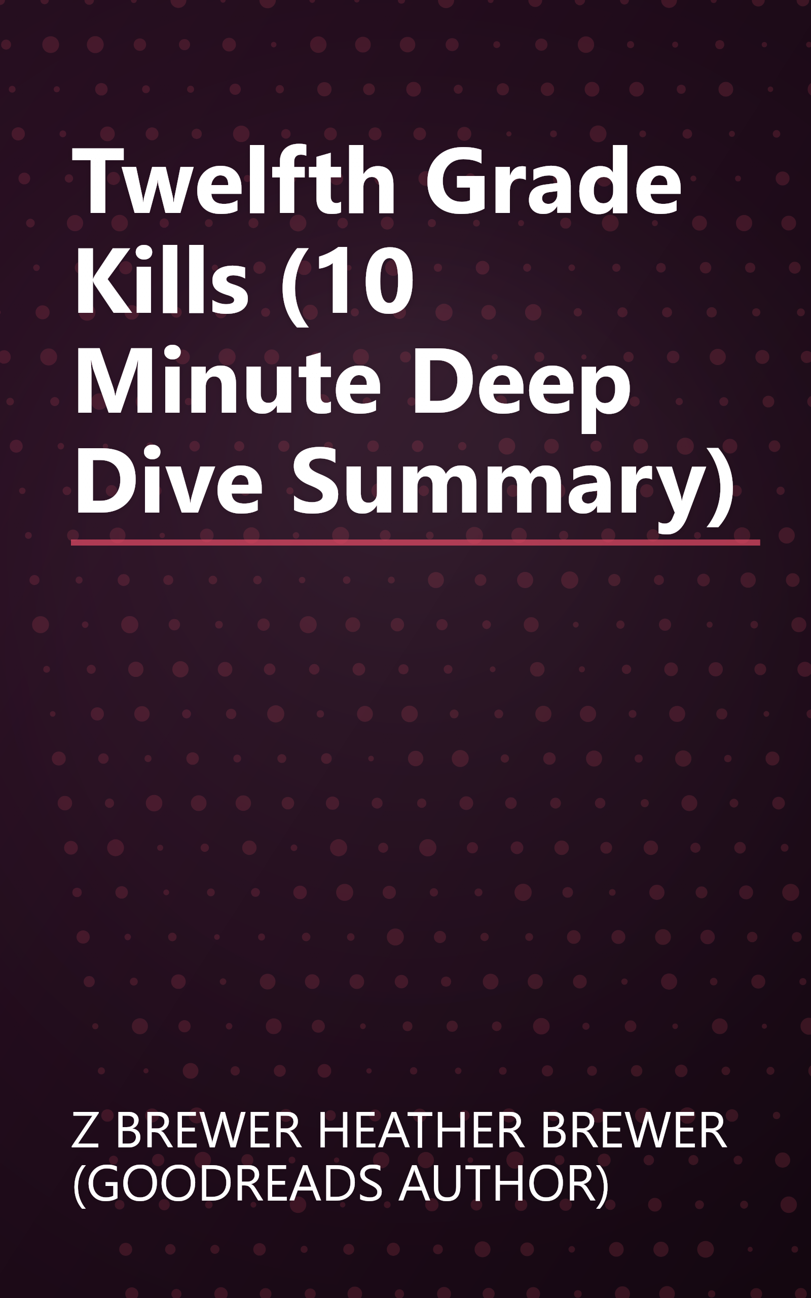 Twelfth Grade Kills (10 Minute   Deep Dive Summary) book cover