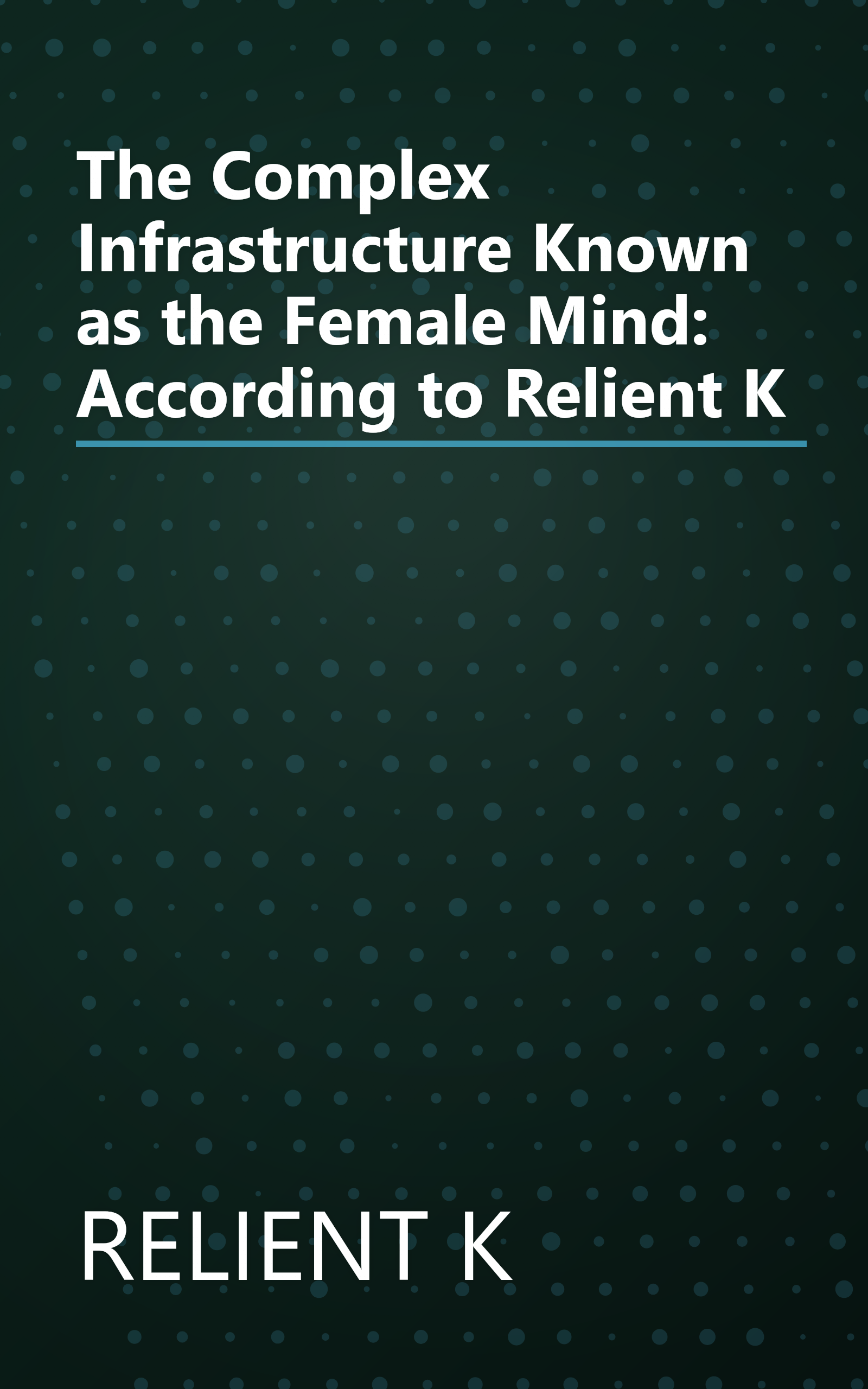 The Complex Infrastructure Known as the Female Mind: According to Relient K book cover