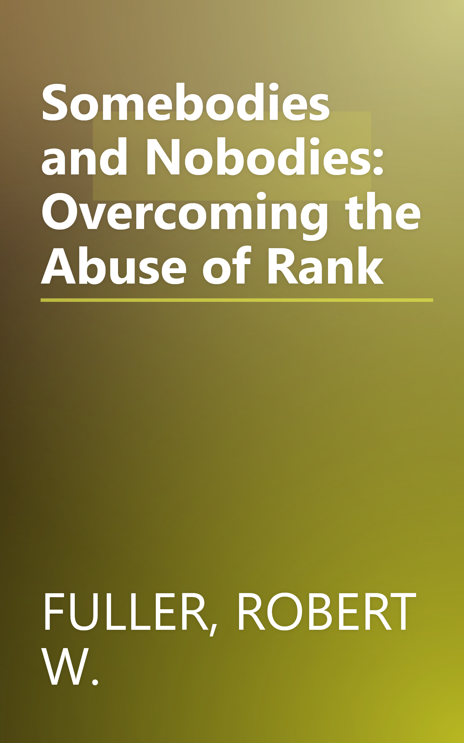 Somebodies and Nobodies: Overcoming the Abuse of Rank book cover