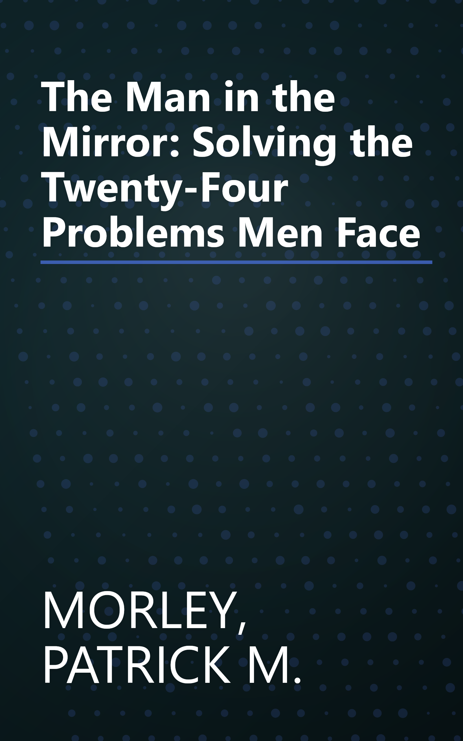 The Man in the Mirror: Solving the Twenty-Four Problems Men Face book cover