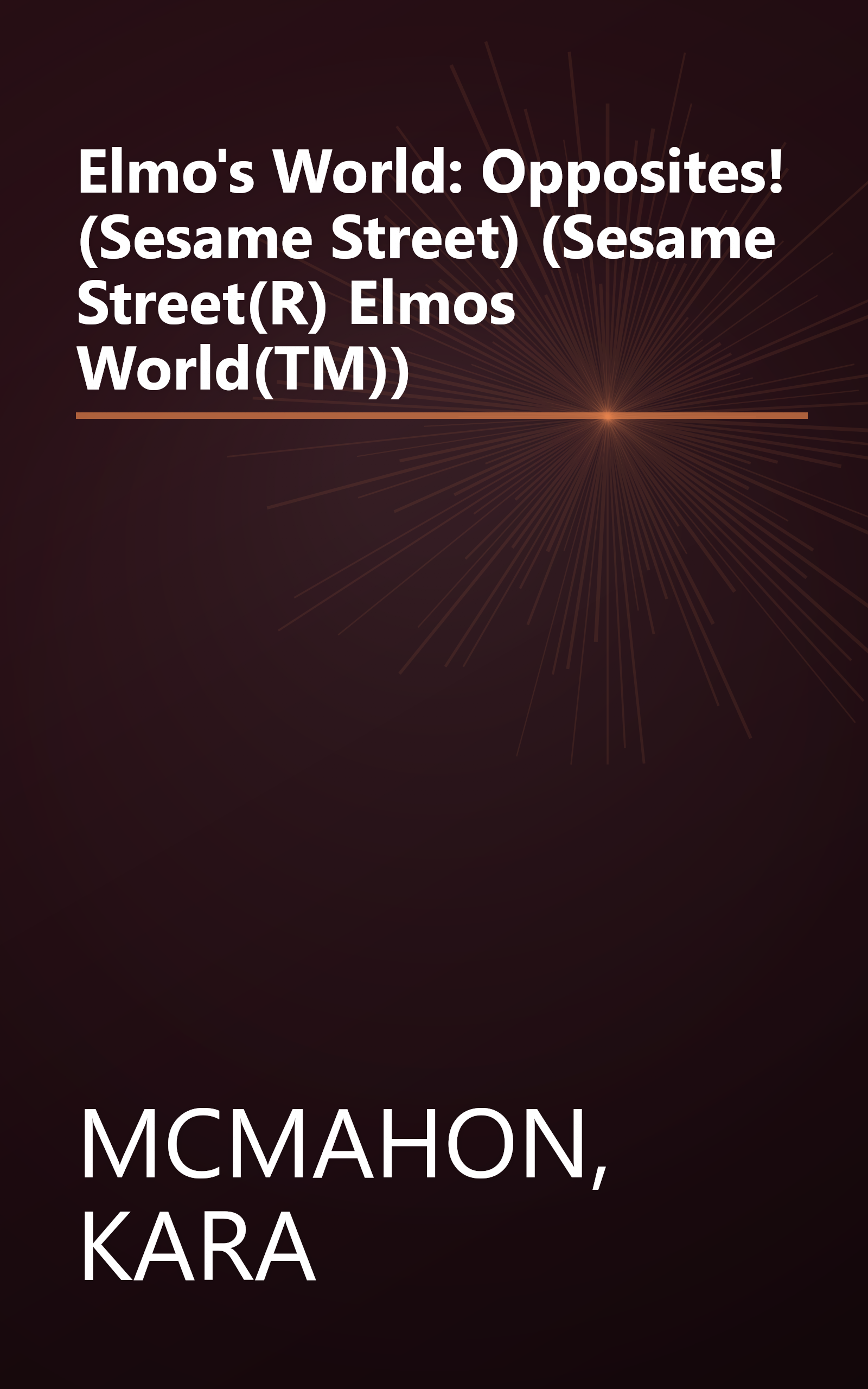 Elmo's World: Opposites! (Sesame Street) (Sesame Street(R) Elmos World(TM)) book cover