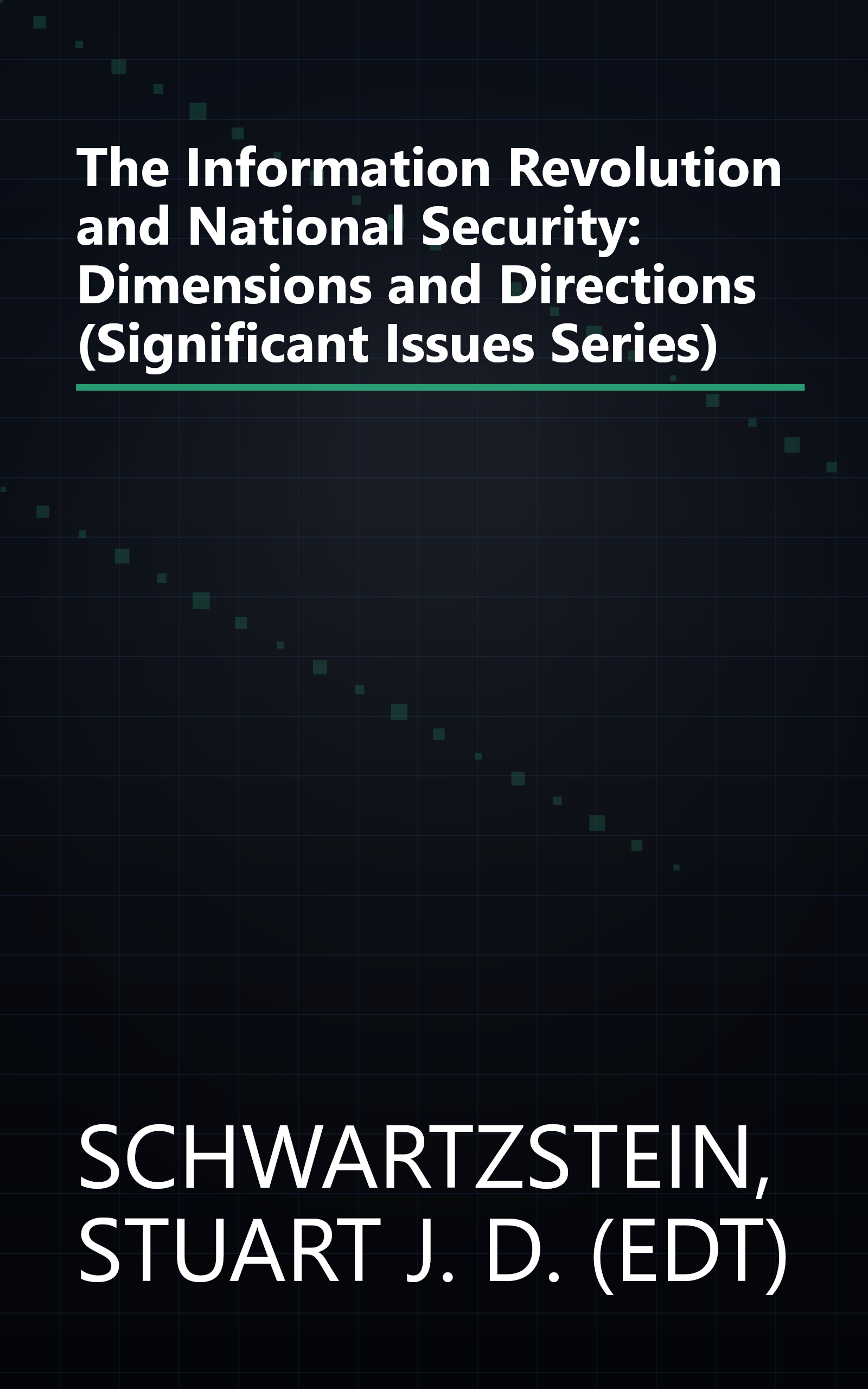 The Information Revolution and National Security: Dimensions and Directions (Significant Issues Series) book cover