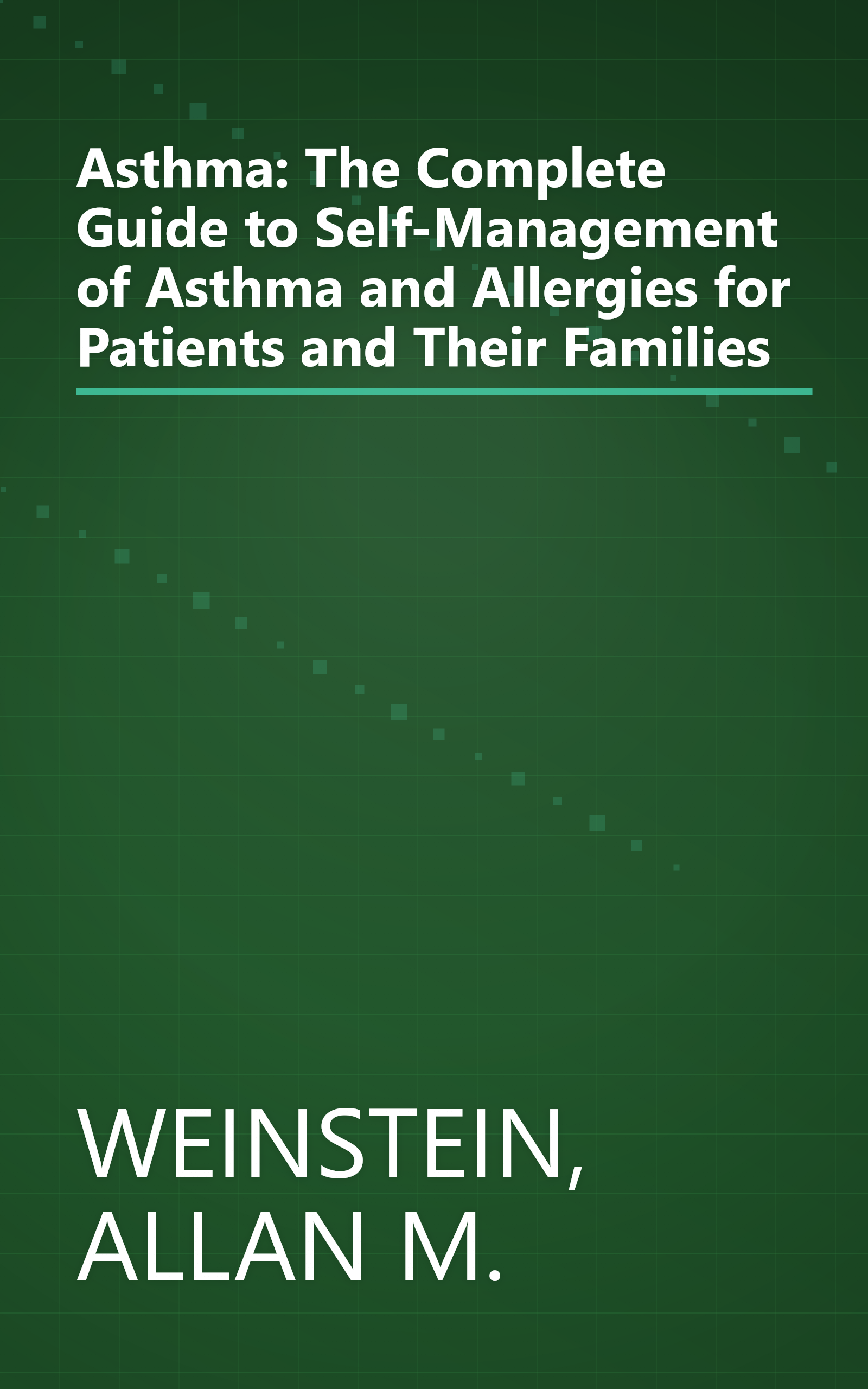 Asthma: The Complete Guide to Self-Management of Asthma and Allergies for Patients and Their Families book cover