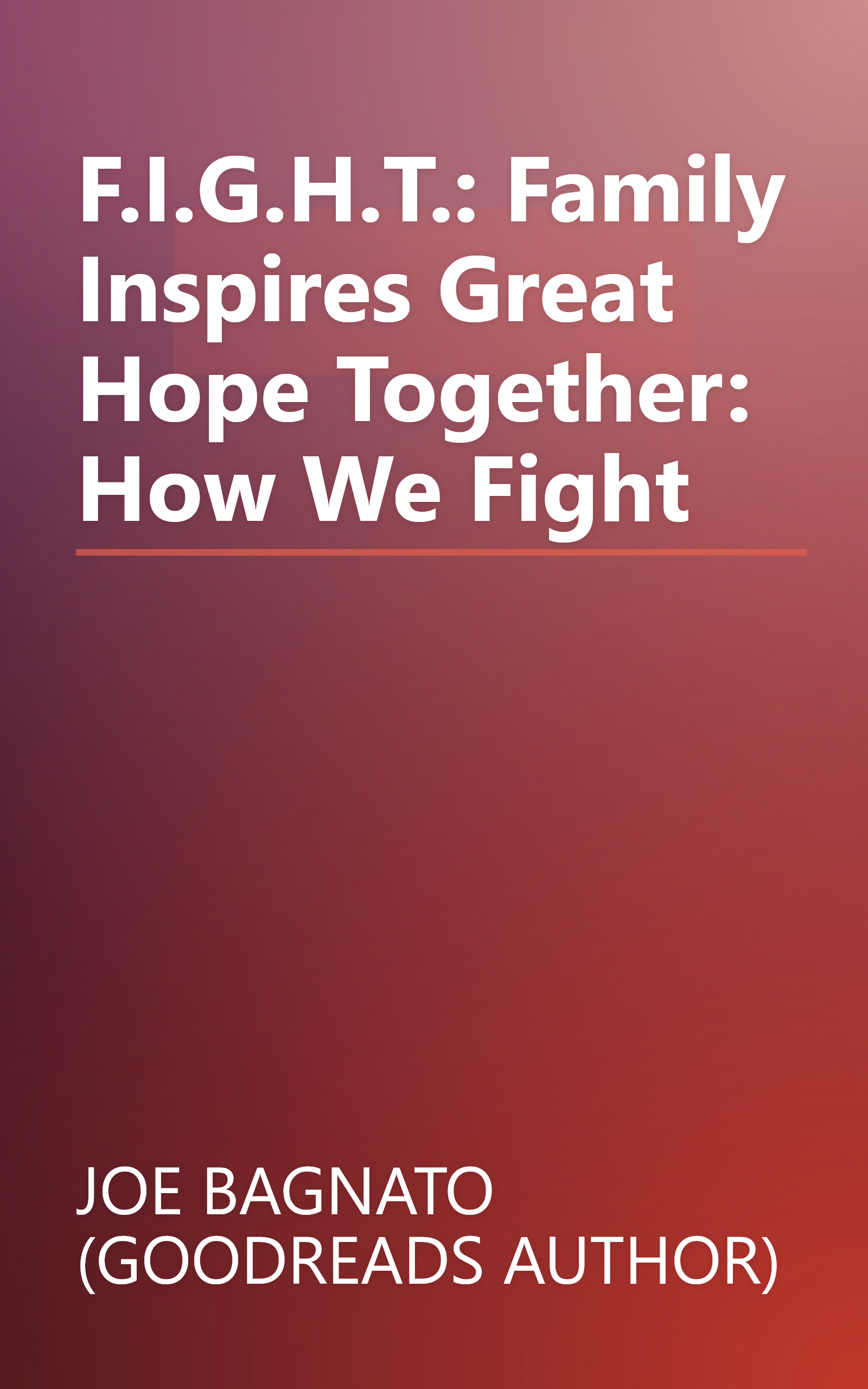 F.I.G.H.T.: Family Inspires Great Hope Together: How We Fight book cover