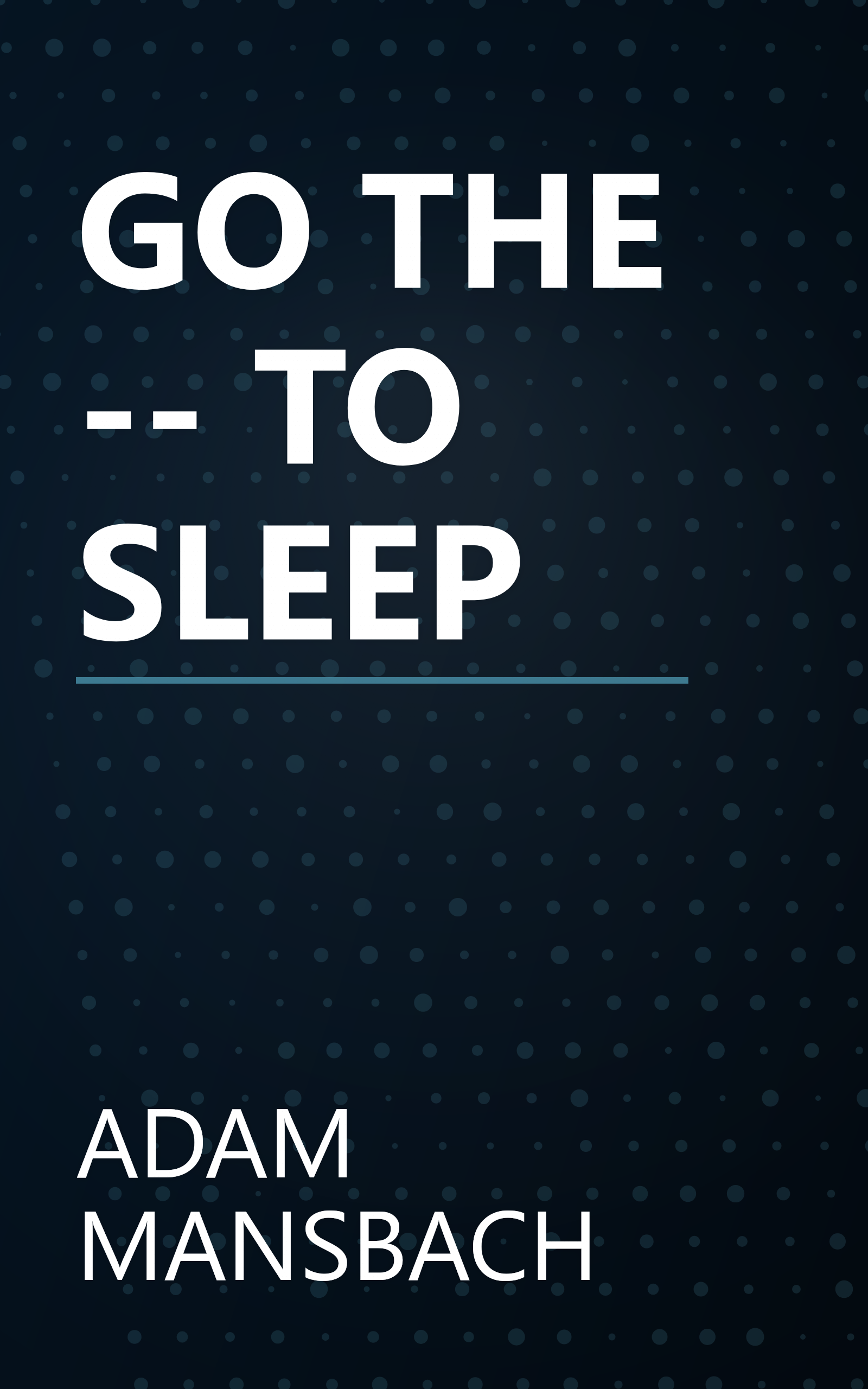 GO THE -- TO SLEEP book cover