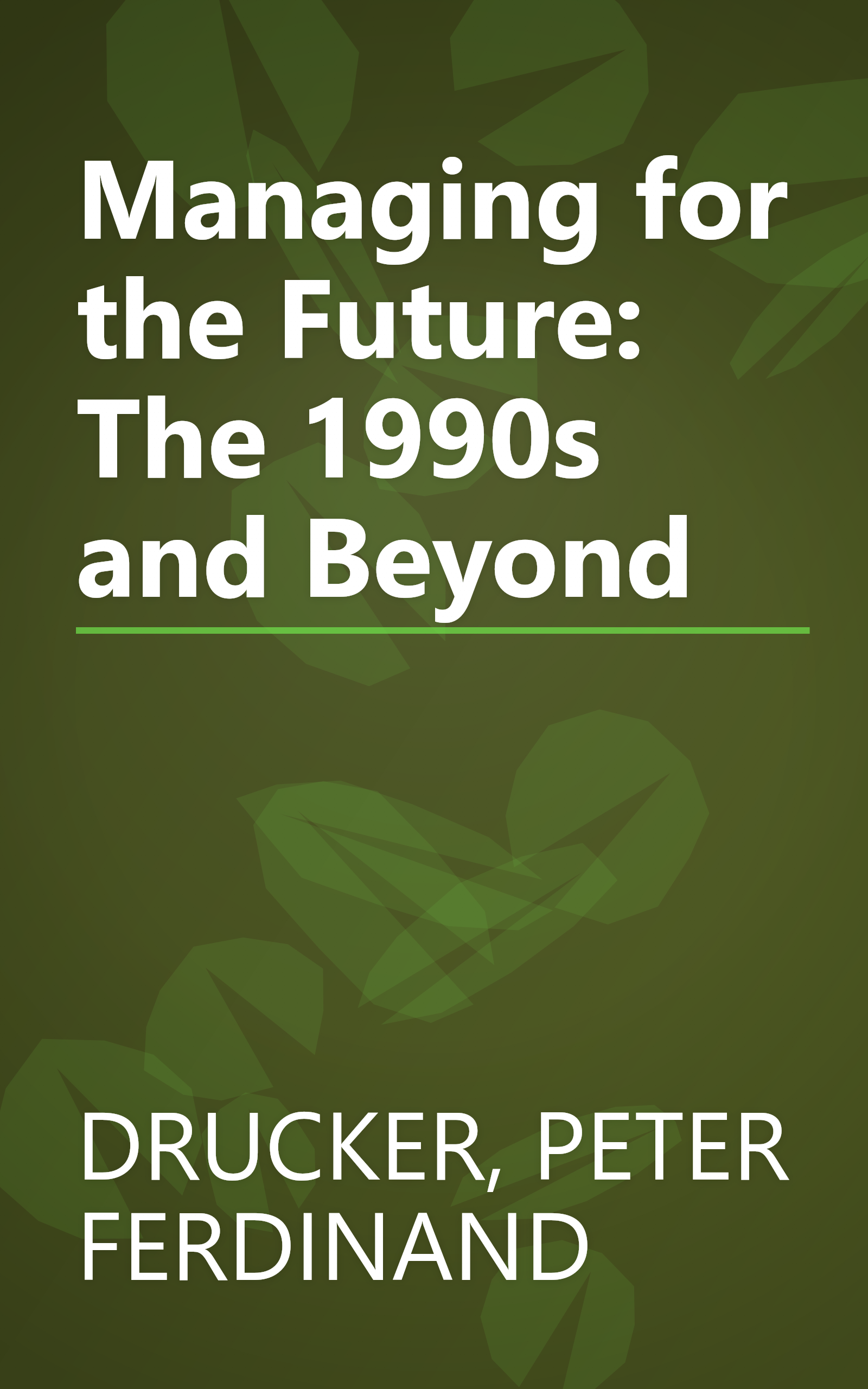 Managing for the Future: The 1990s and Beyond book cover